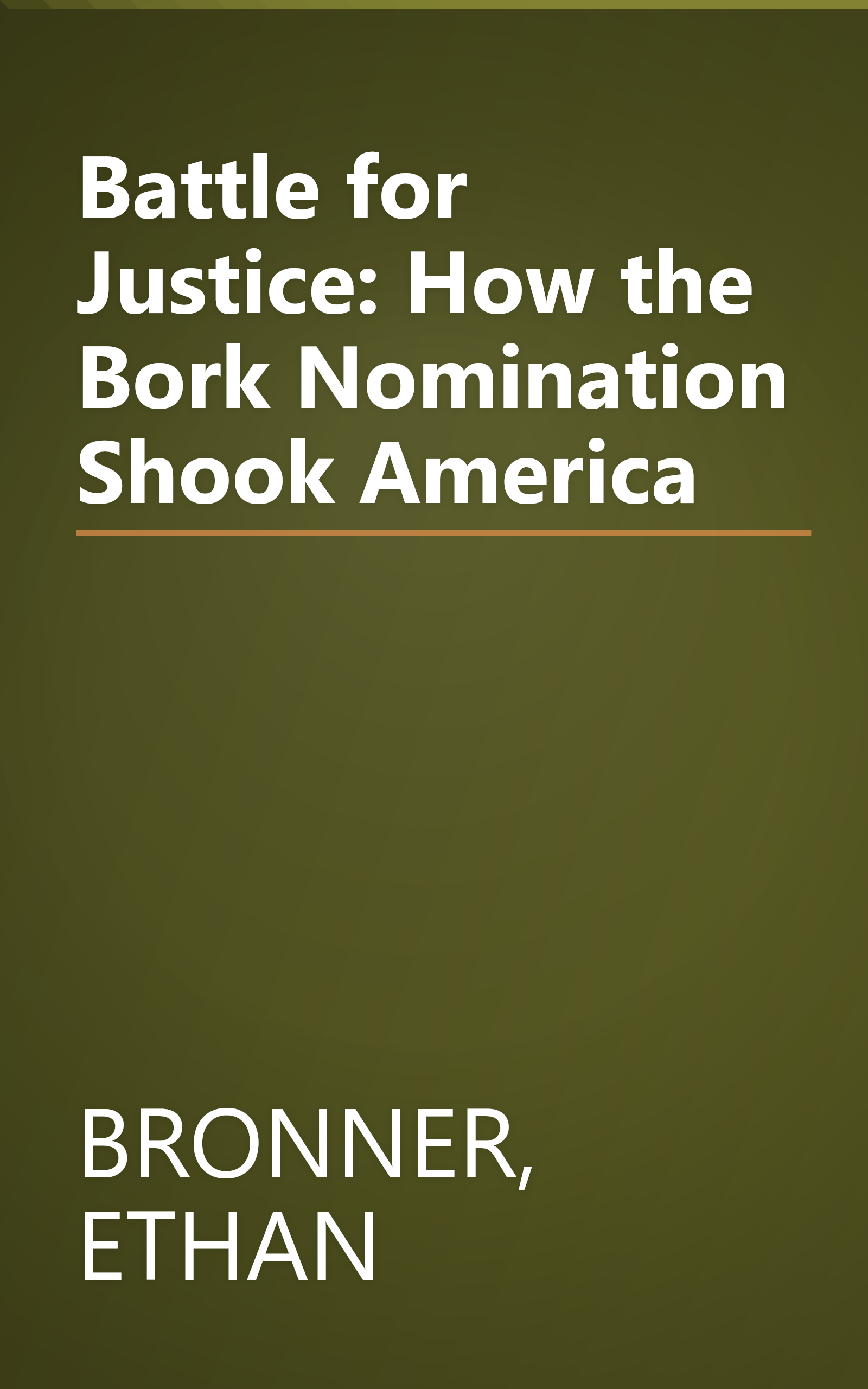 Battle for Justice: How the Bork Nomination Shook America book cover