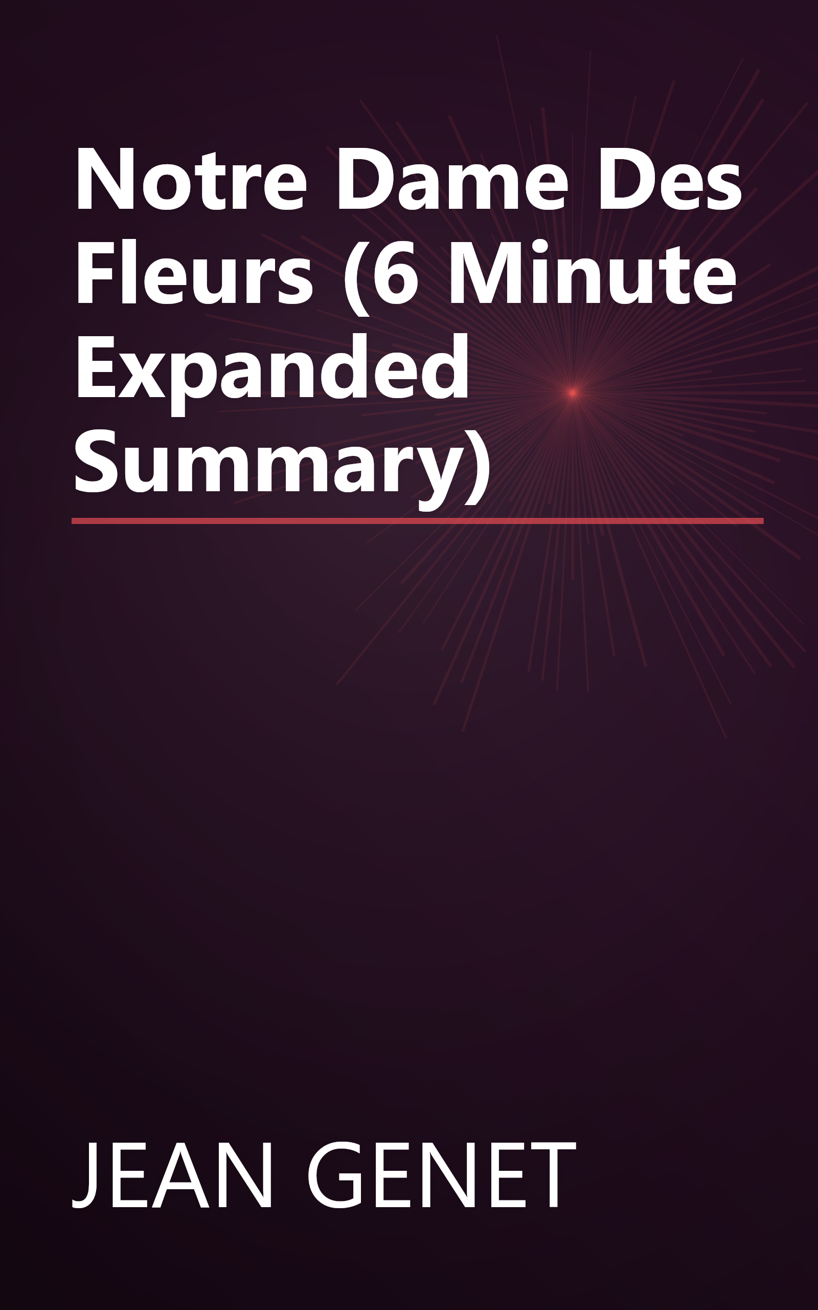 Notre Dame Des Fleurs (6 Minute   Expanded Summary) book cover