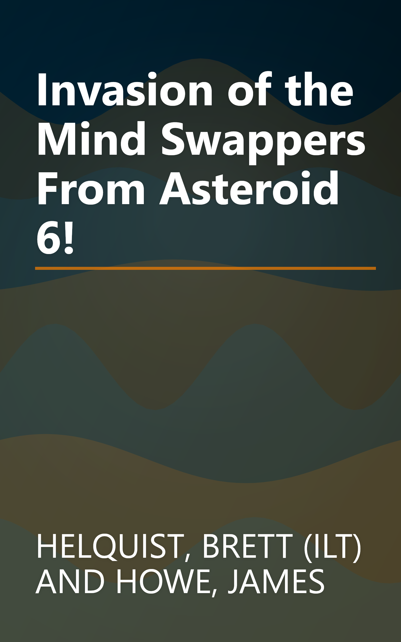 Invasion of the Mind Swappers From Asteroid 6! book cover