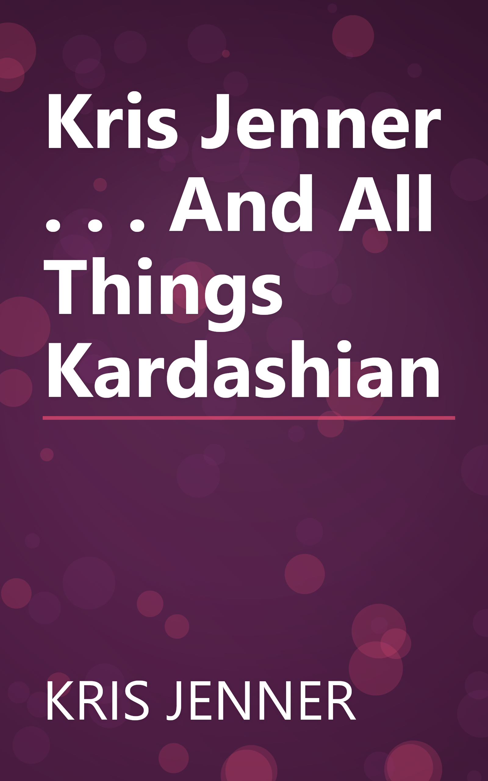 Kris Jenner . . . And All Things Kardashian book cover
