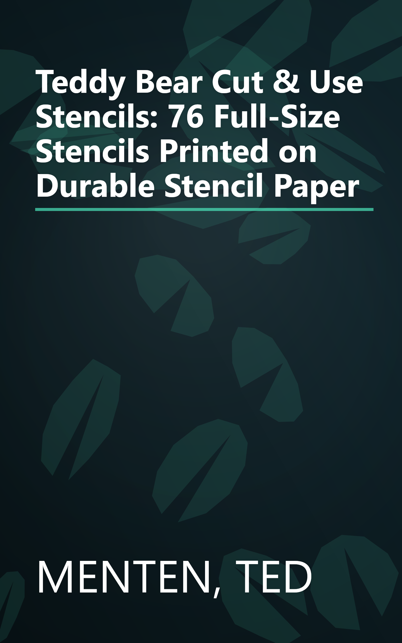 Teddy Bear Cut & Use Stencils: 76 Full-Size Stencils Printed on Durable Stencil Paper book cover