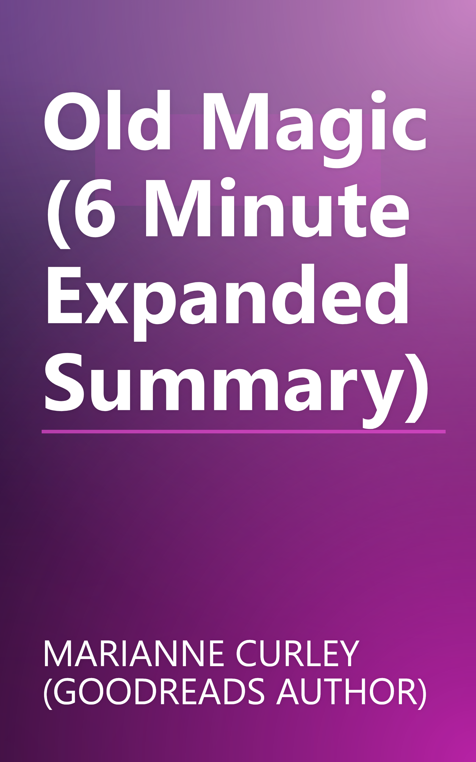 Old Magic (6 Minute   Expanded Summary) book cover