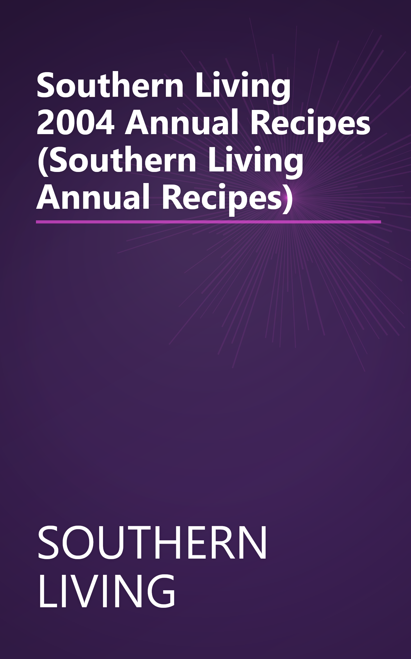 Southern Living 2004 Annual Recipes (Southern Living Annual Recipes) book cover
