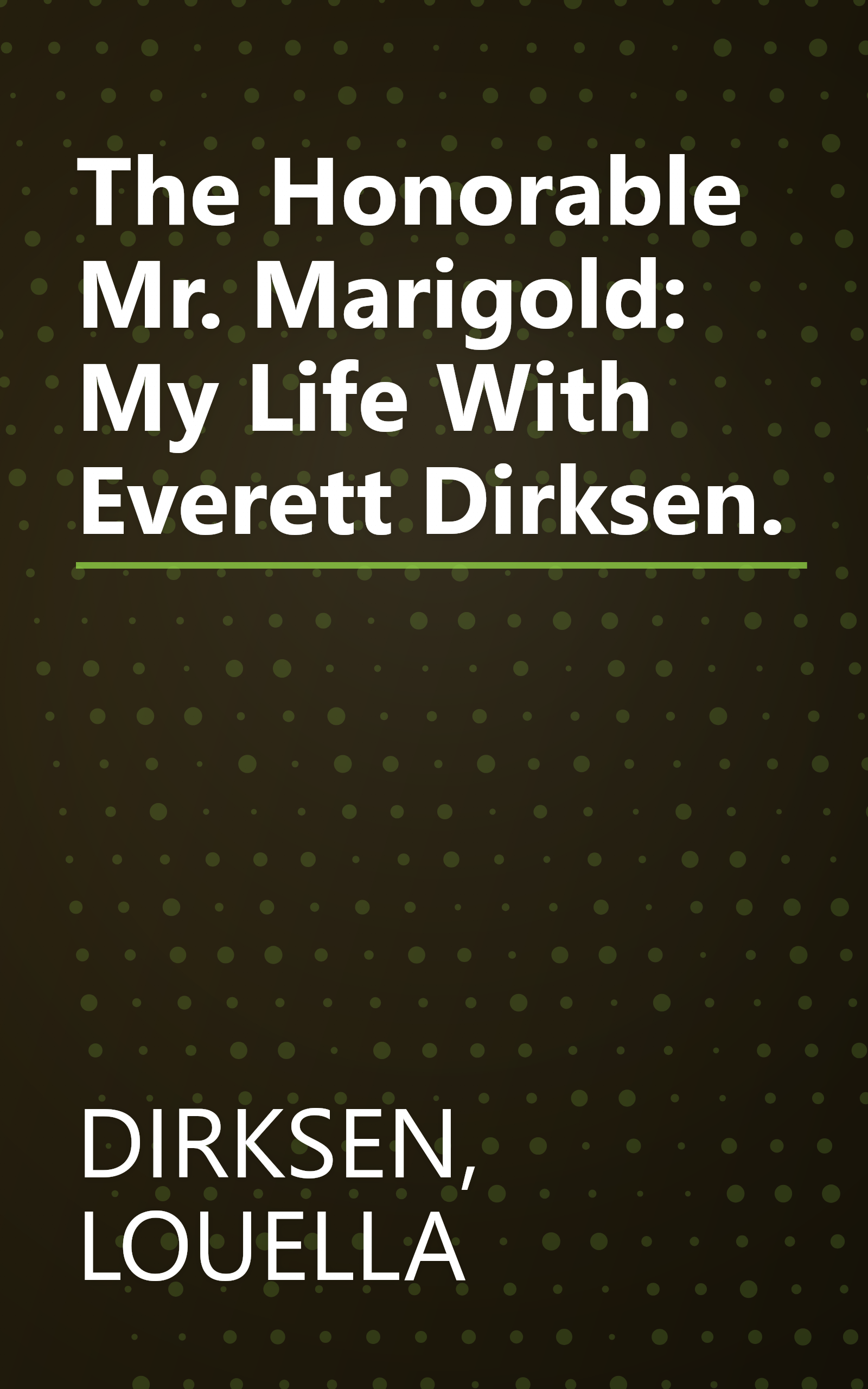 The Honorable Mr. Marigold: My Life With Everett Dirksen. book cover