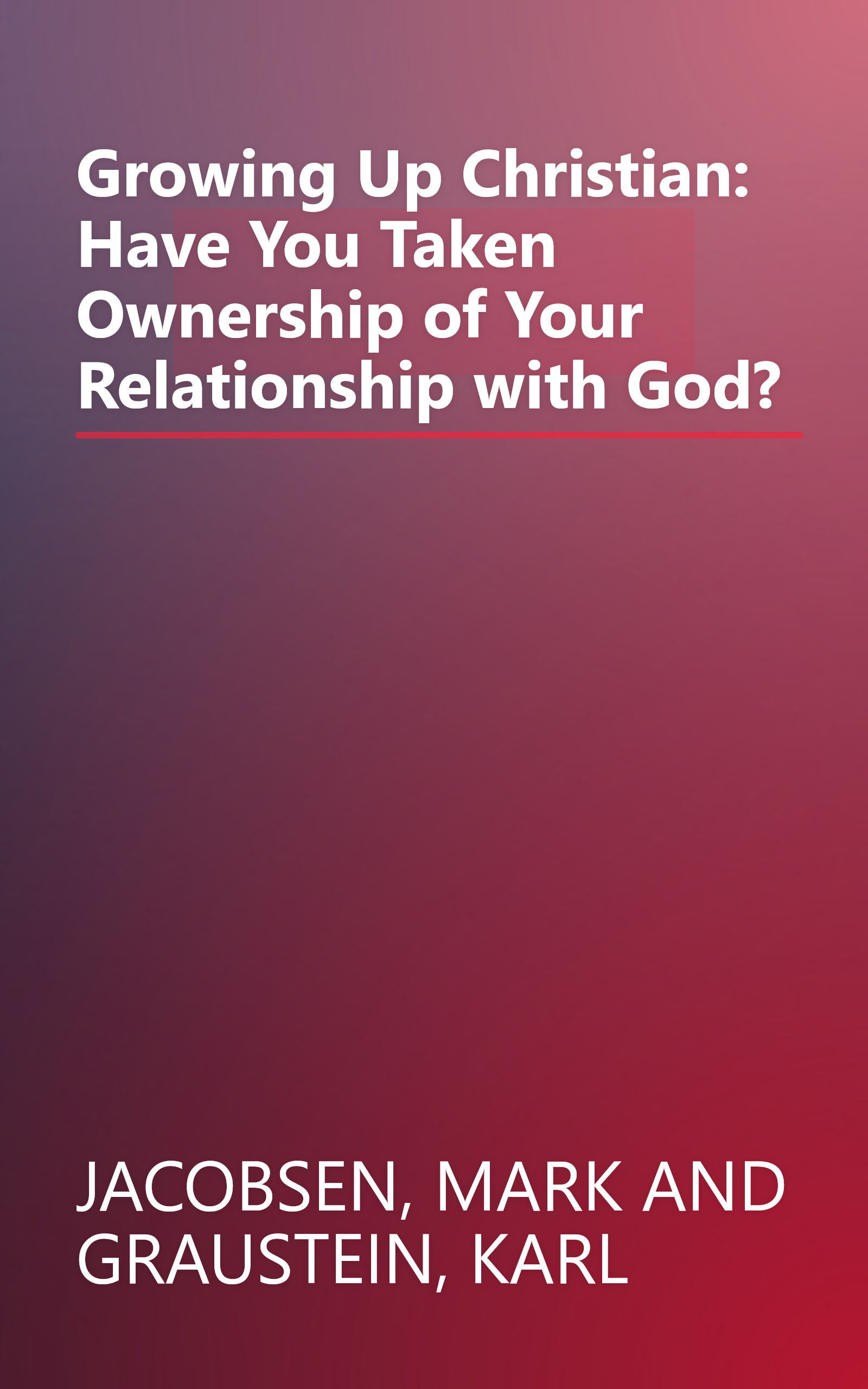 Growing Up Christian: Have You Taken Ownership of Your Relationship with God? book cover