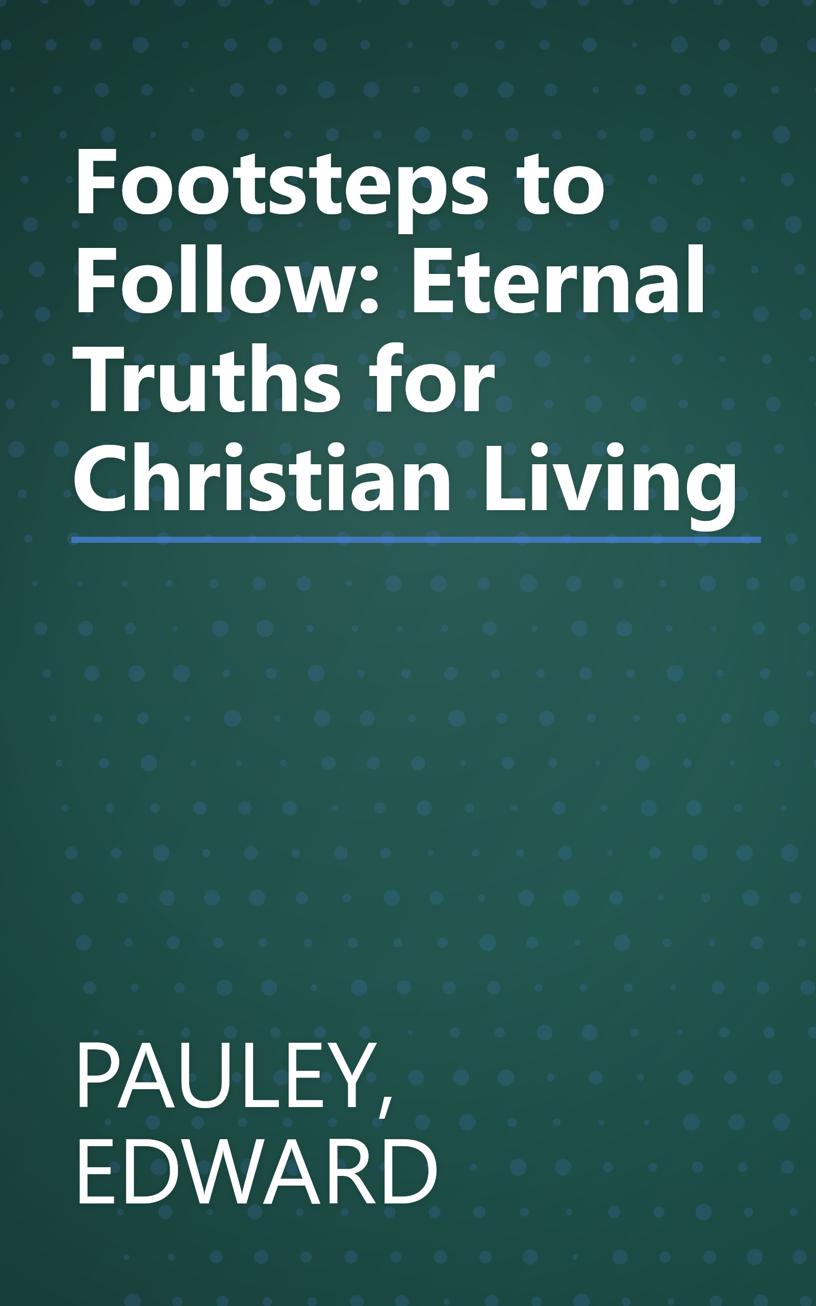 Footsteps to Follow: Eternal Truths for Christian Living book cover