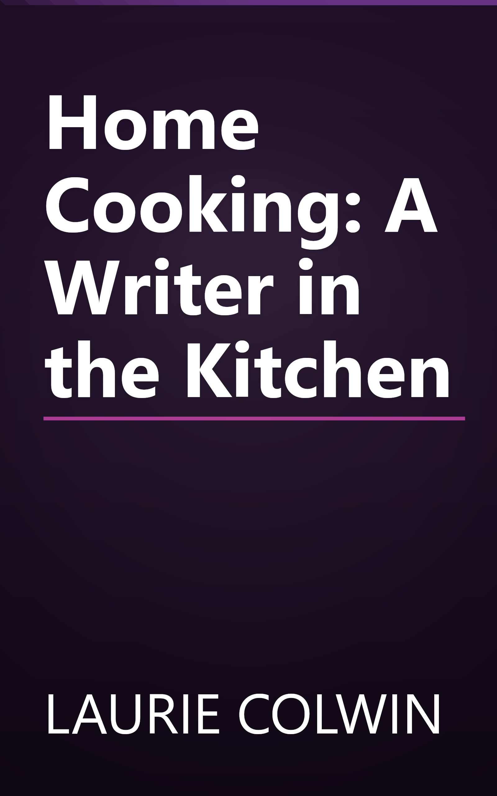 Home Cooking: A Writer in the Kitchen book cover