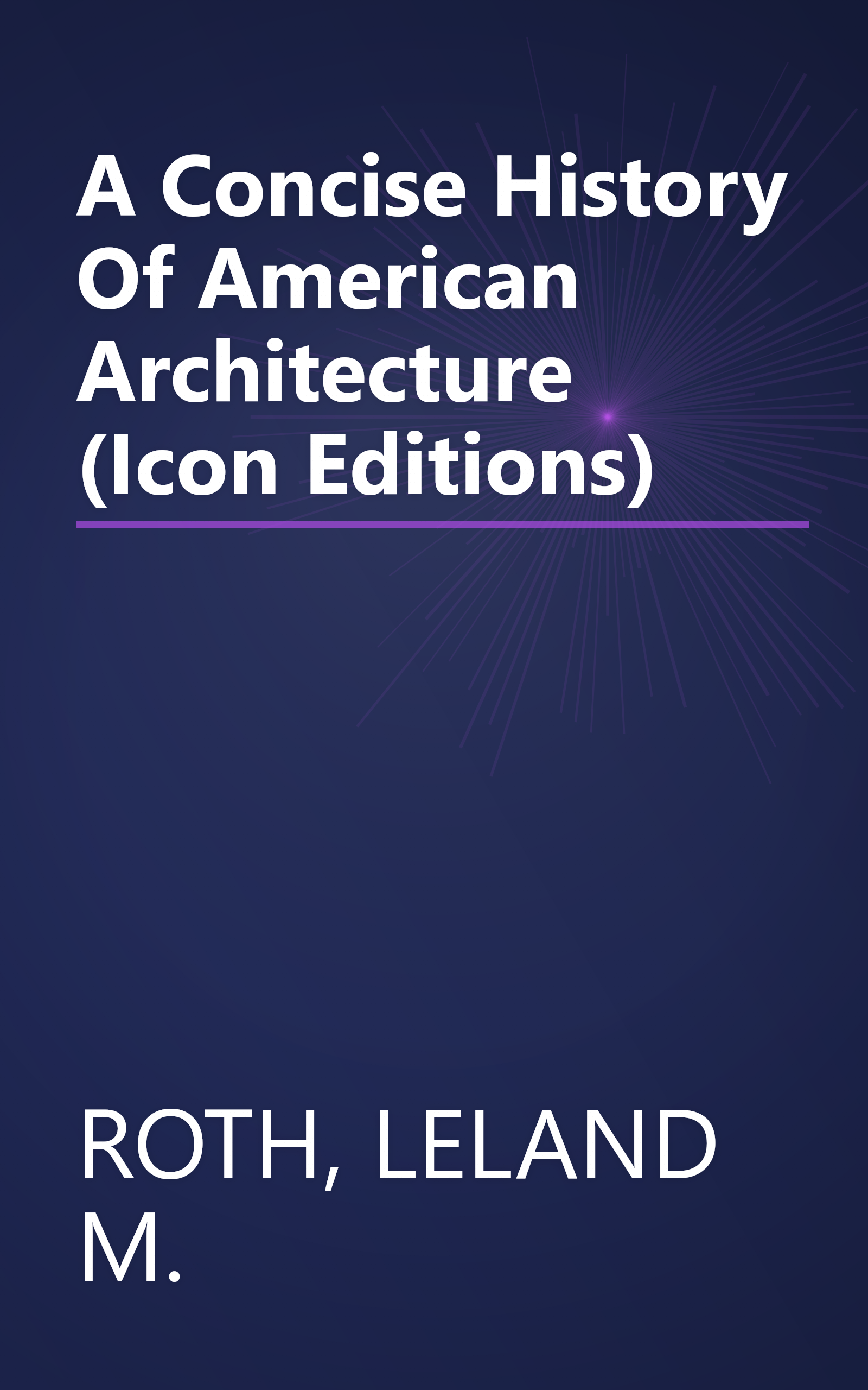A Concise History Of American Architecture (Icon Editions) book cover