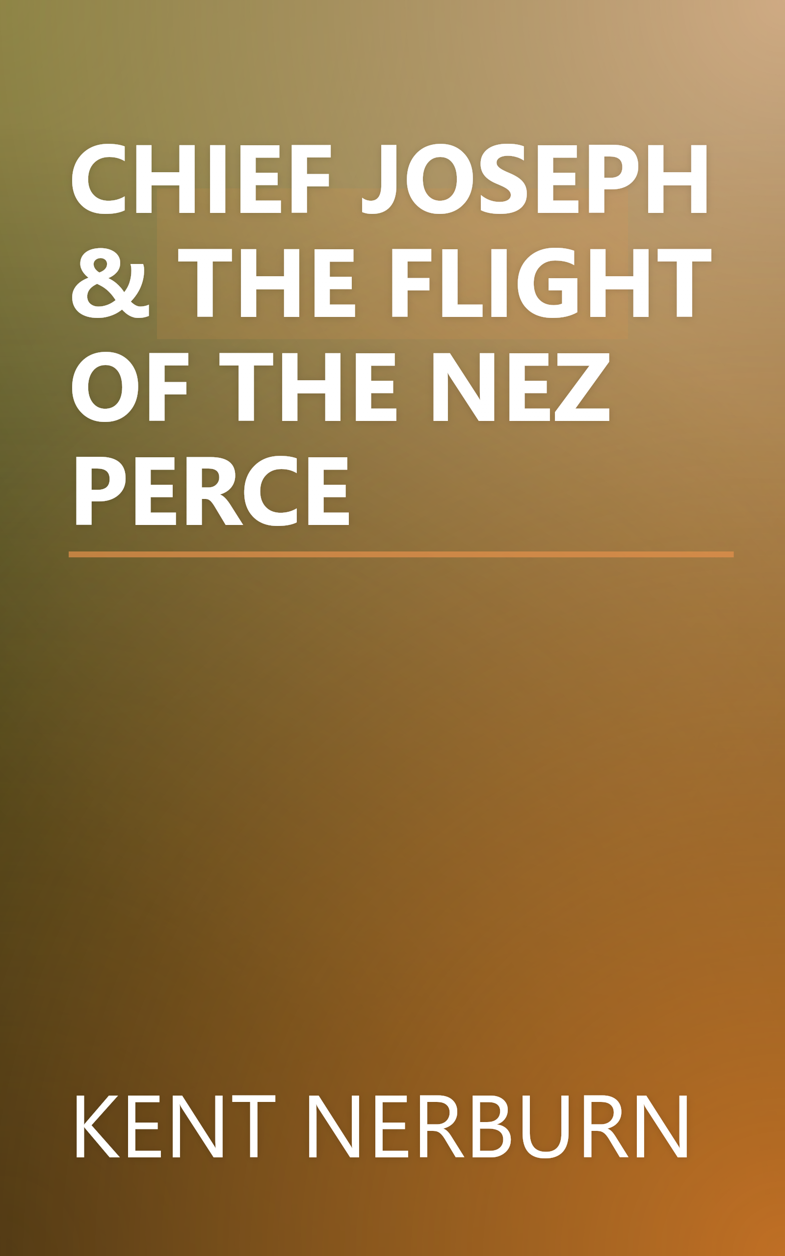 CHIEF JOSEPH & THE FLIGHT OF THE NEZ PERCE book cover