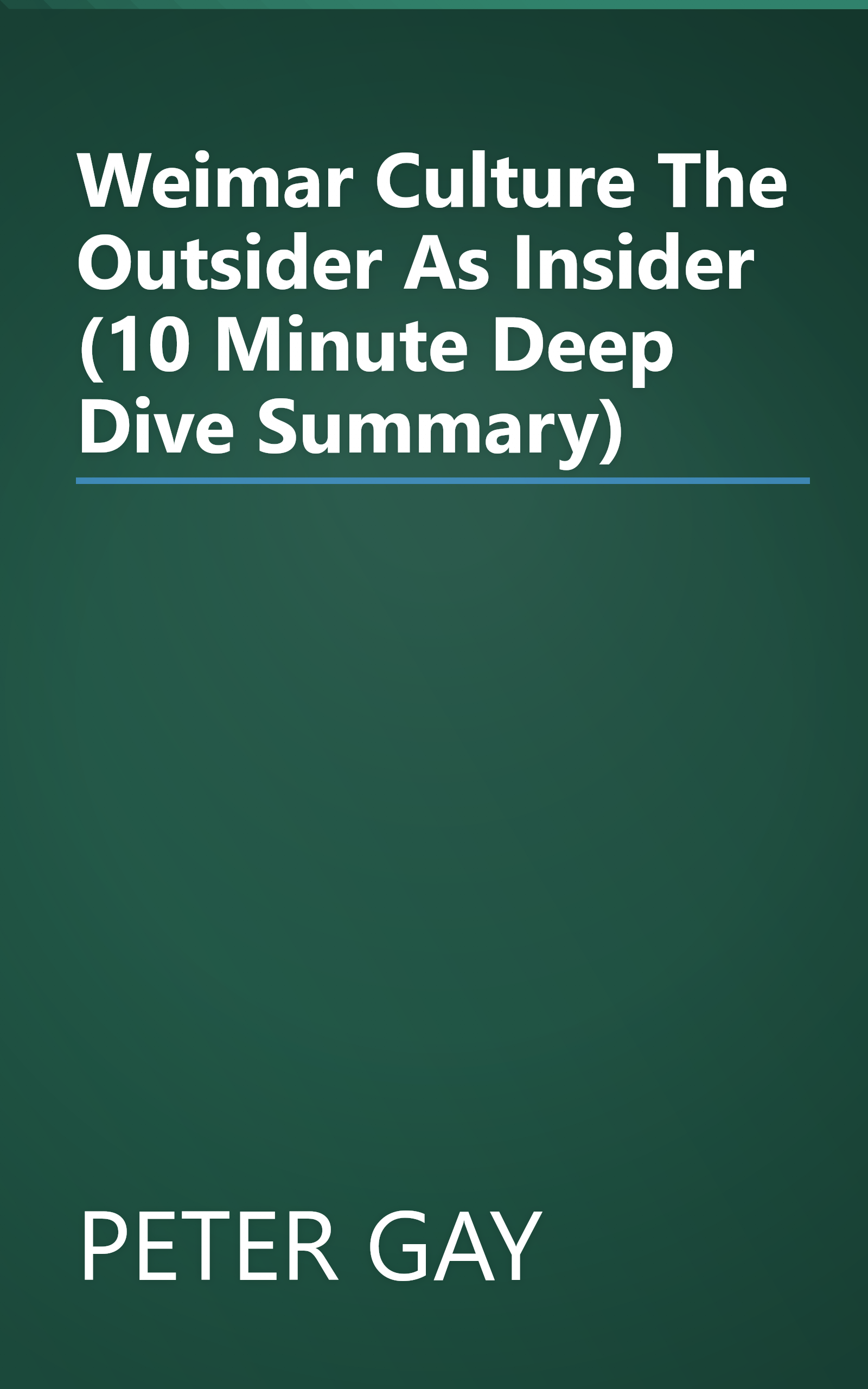 Weimar Culture  The Outsider As Insider (10 Minute   Deep Dive Summary) book cover