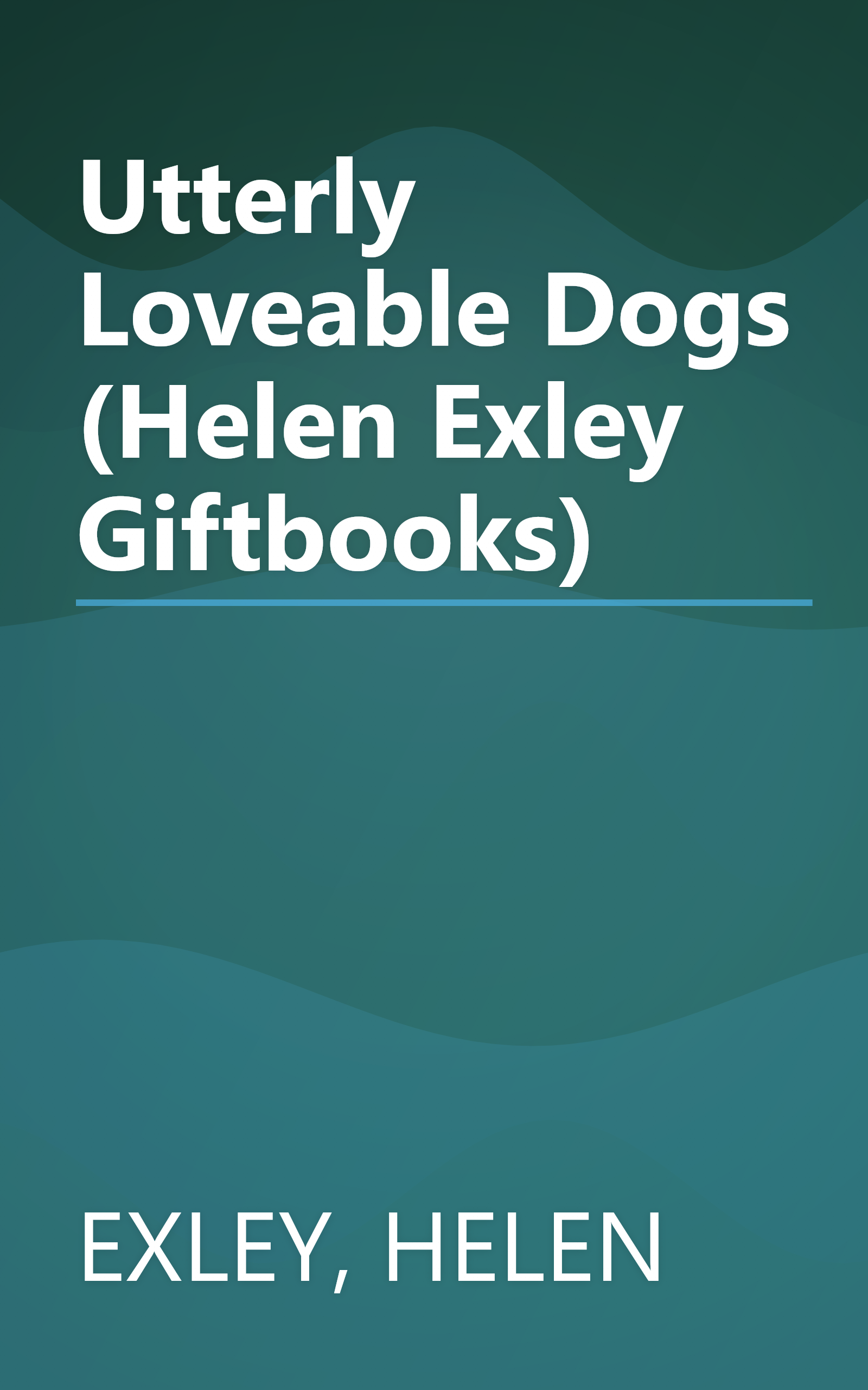 Utterly Loveable Dogs (Helen Exley Giftbooks) book cover