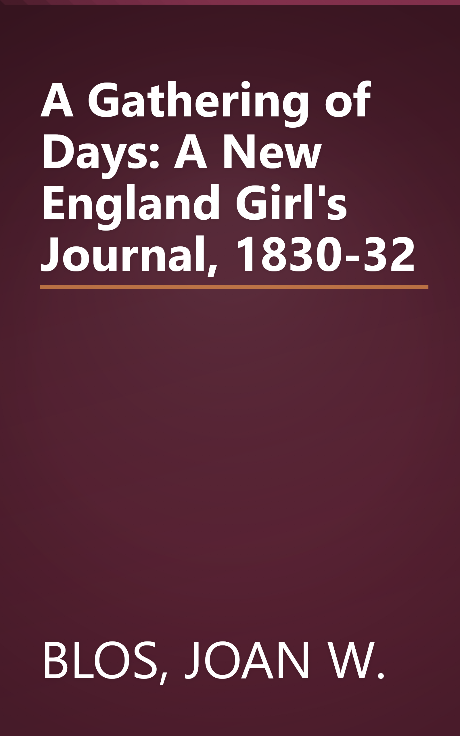A Gathering of Days: A New England Girl's Journal, 1830-32 book cover