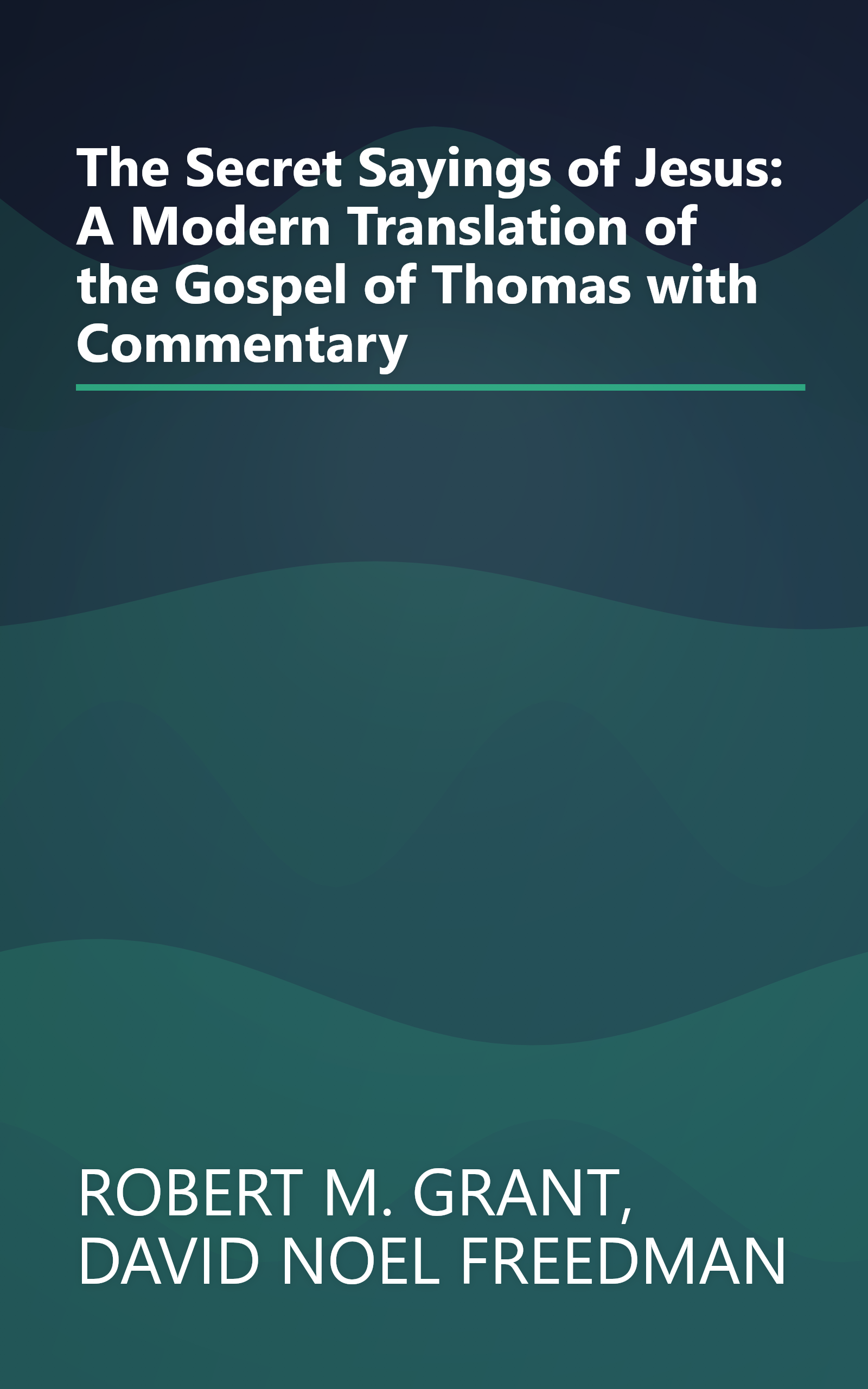 The Secret Sayings of Jesus: A Modern Translation of the Gospel of Thomas with Commentary book cover