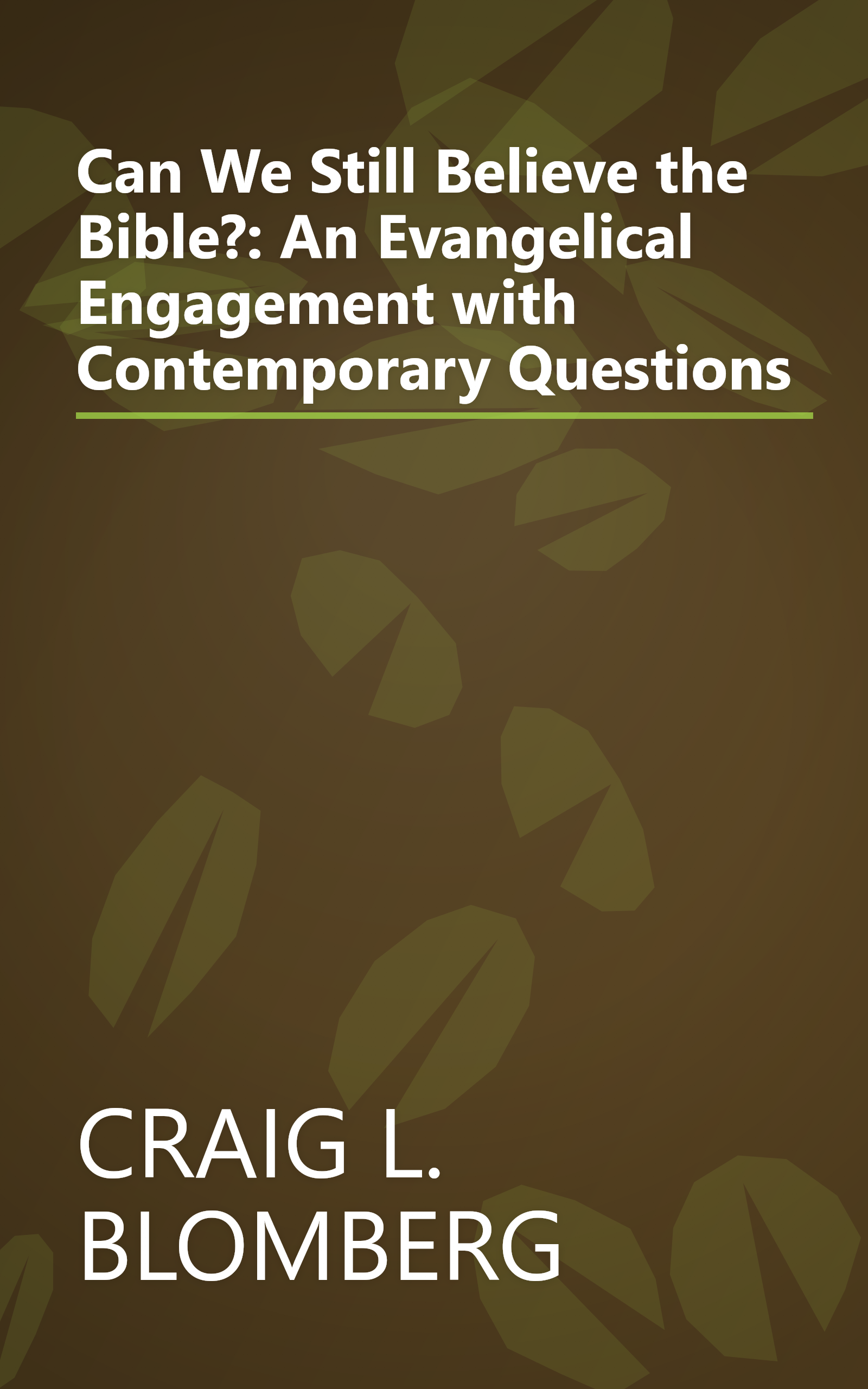Can We Still Believe the Bible?: An Evangelical Engagement with Contemporary Questions book cover