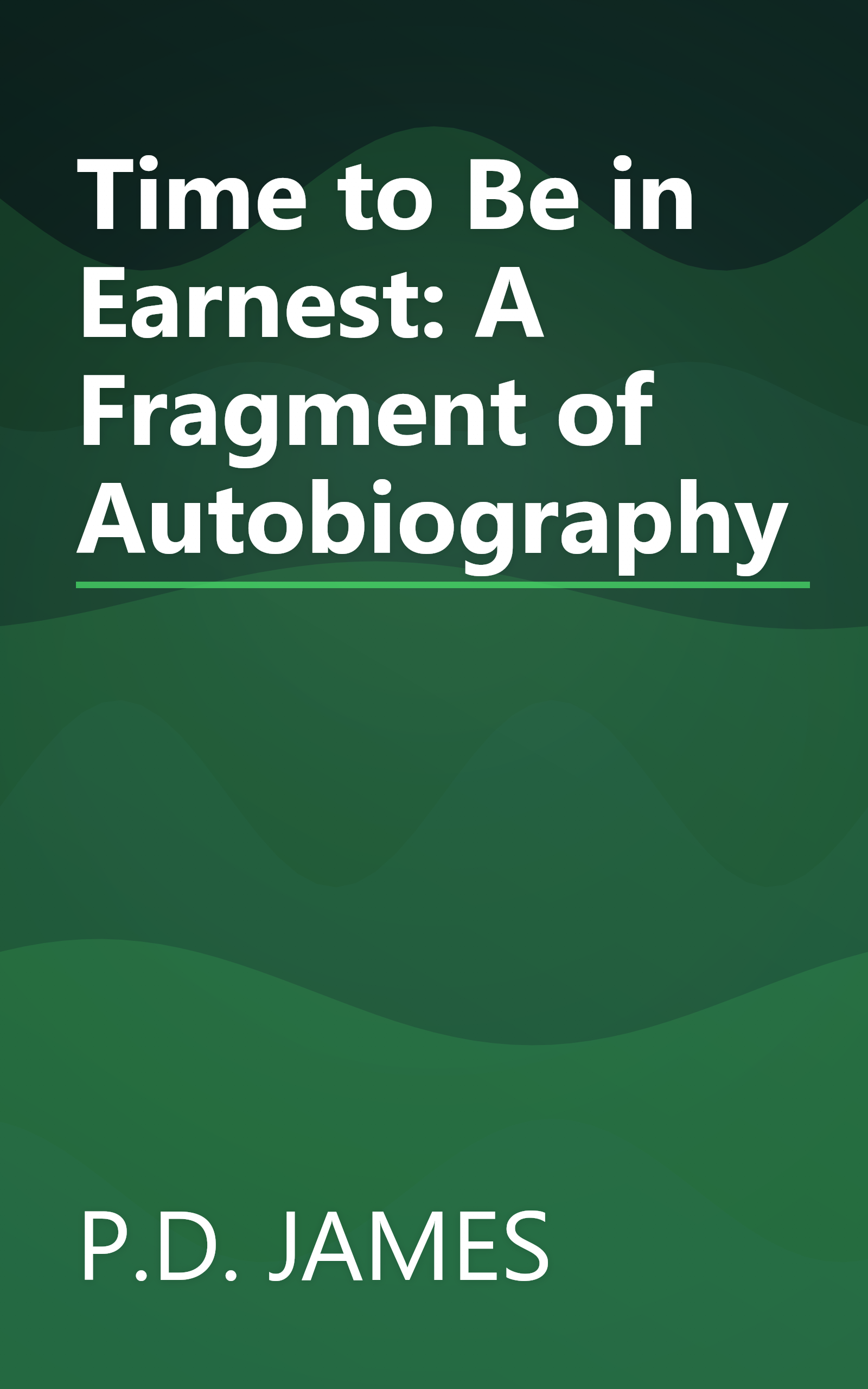 Time to Be in Earnest: A Fragment of Autobiography book cover