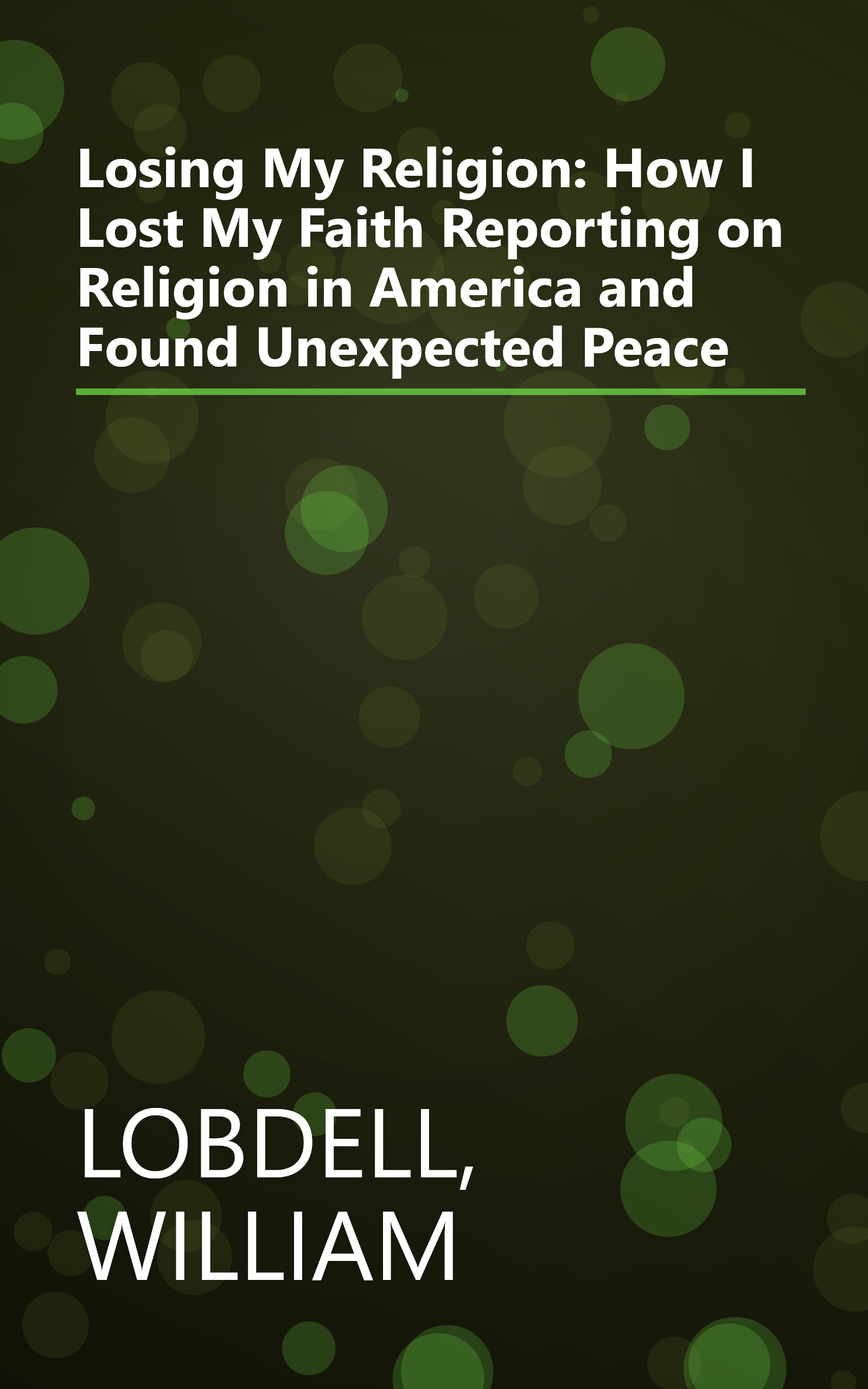 Losing My Religion: How I Lost My Faith Reporting on Religion in America and Found Unexpected Peace book cover