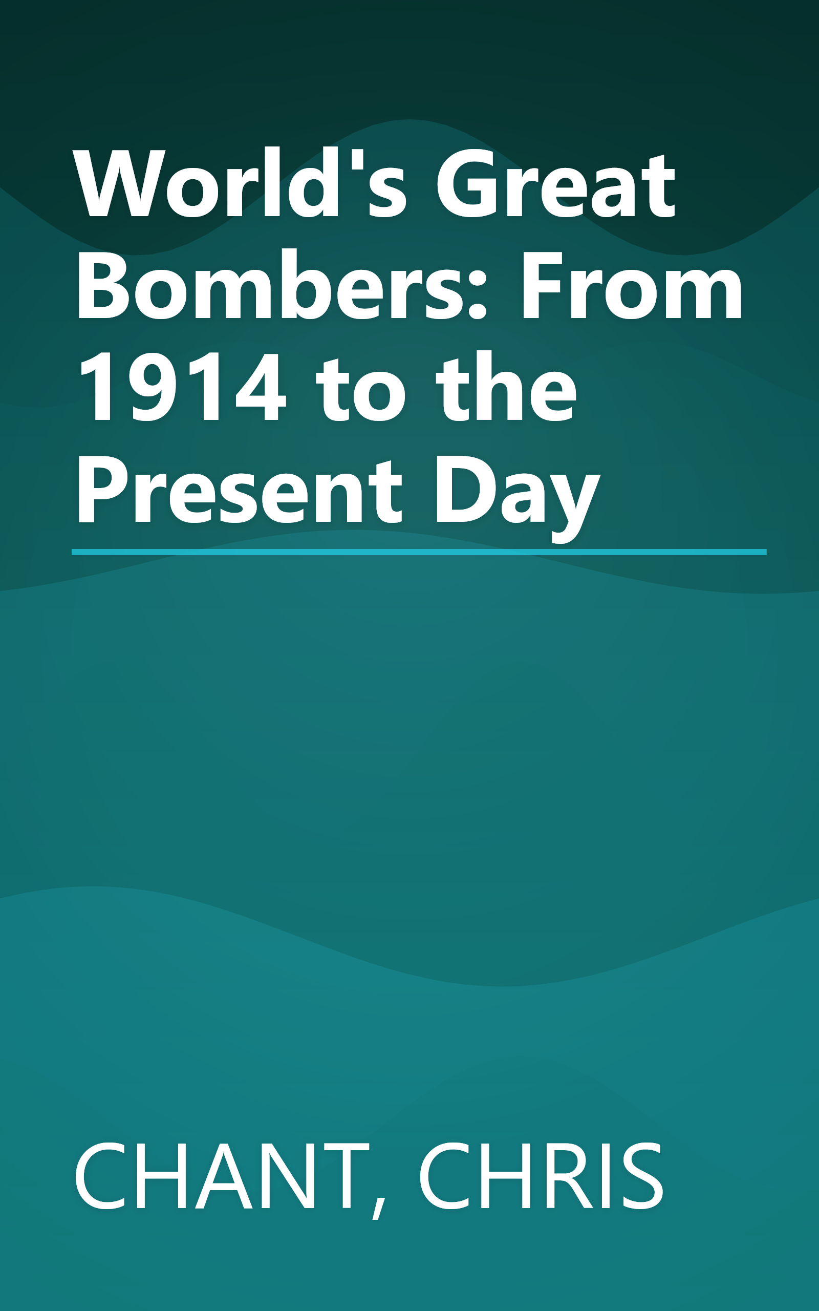 World's Great Bombers: From 1914 to the Present Day book cover