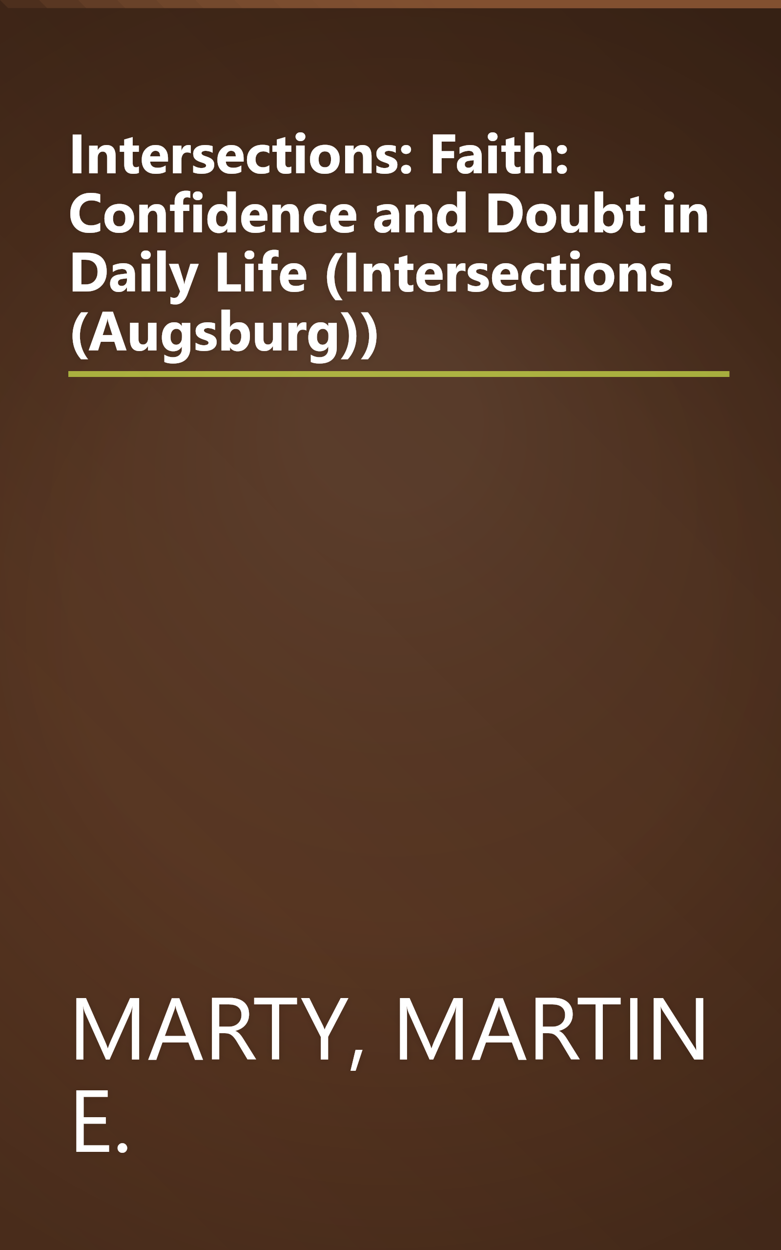 Intersections: Faith: Confidence and Doubt in Daily Life (Intersections (Augsburg)) book cover