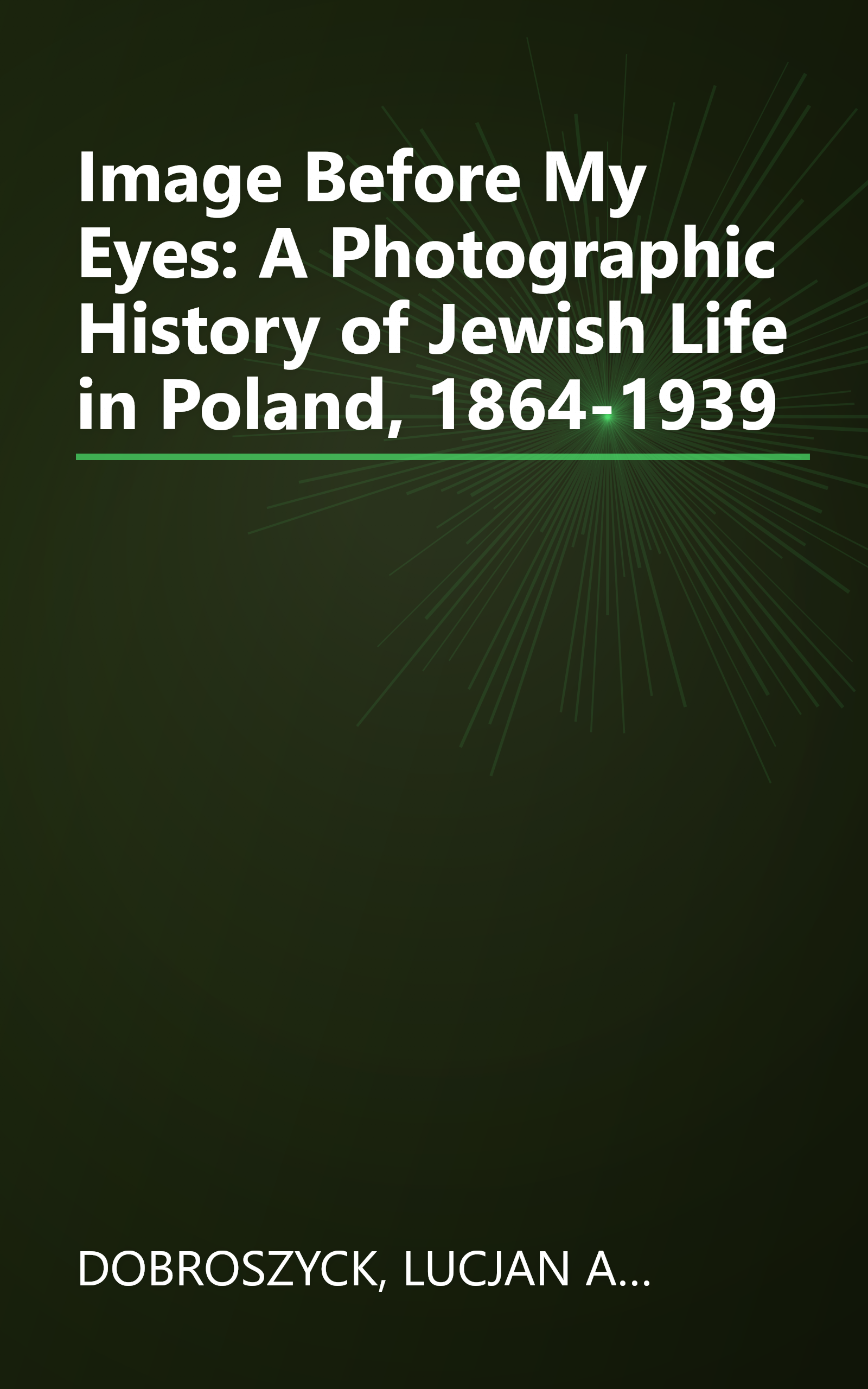Image Before My Eyes: A Photographic History of Jewish Life in Poland, 1864-1939 book cover