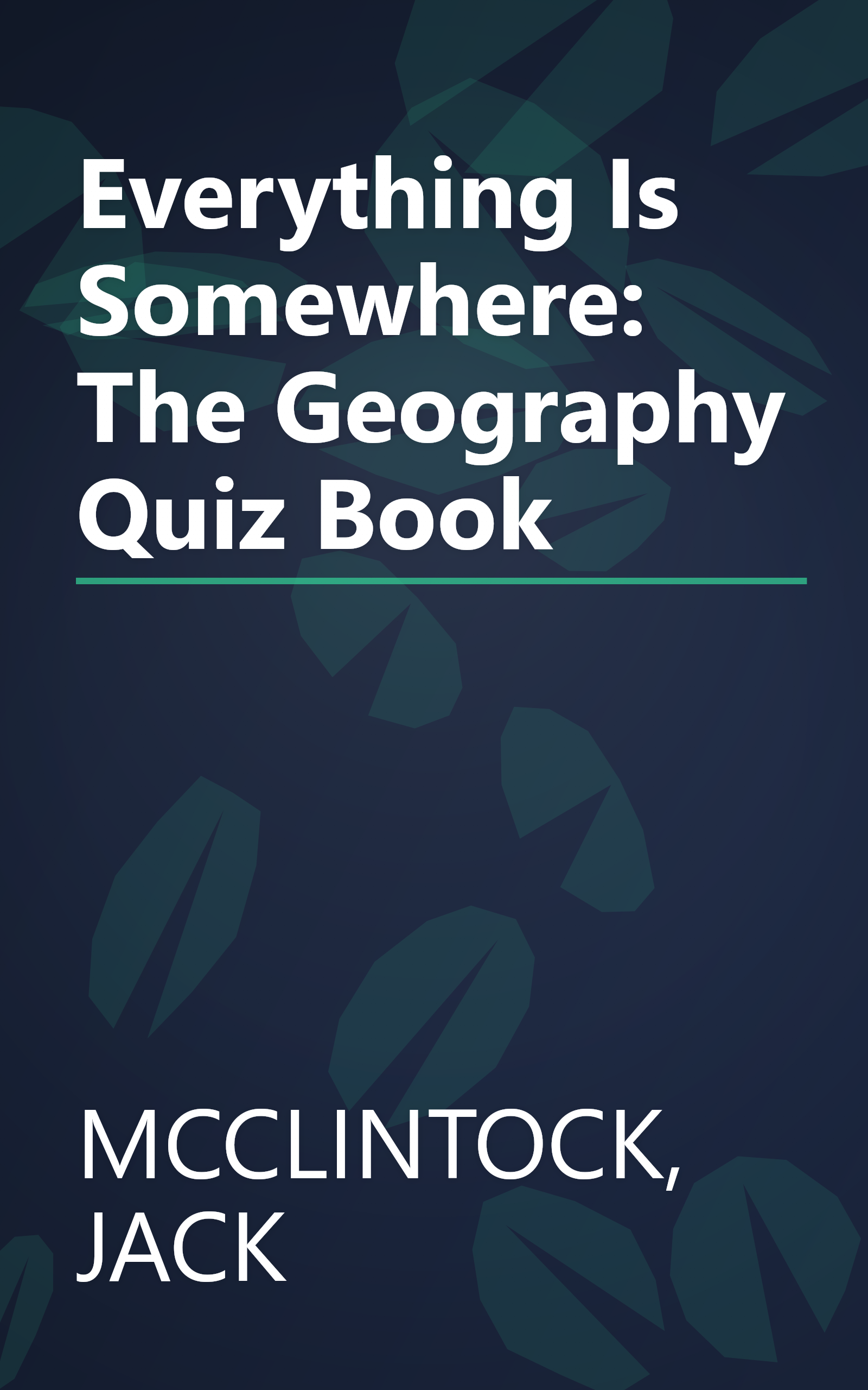 Everything Is Somewhere: The Geography Quiz Book book cover