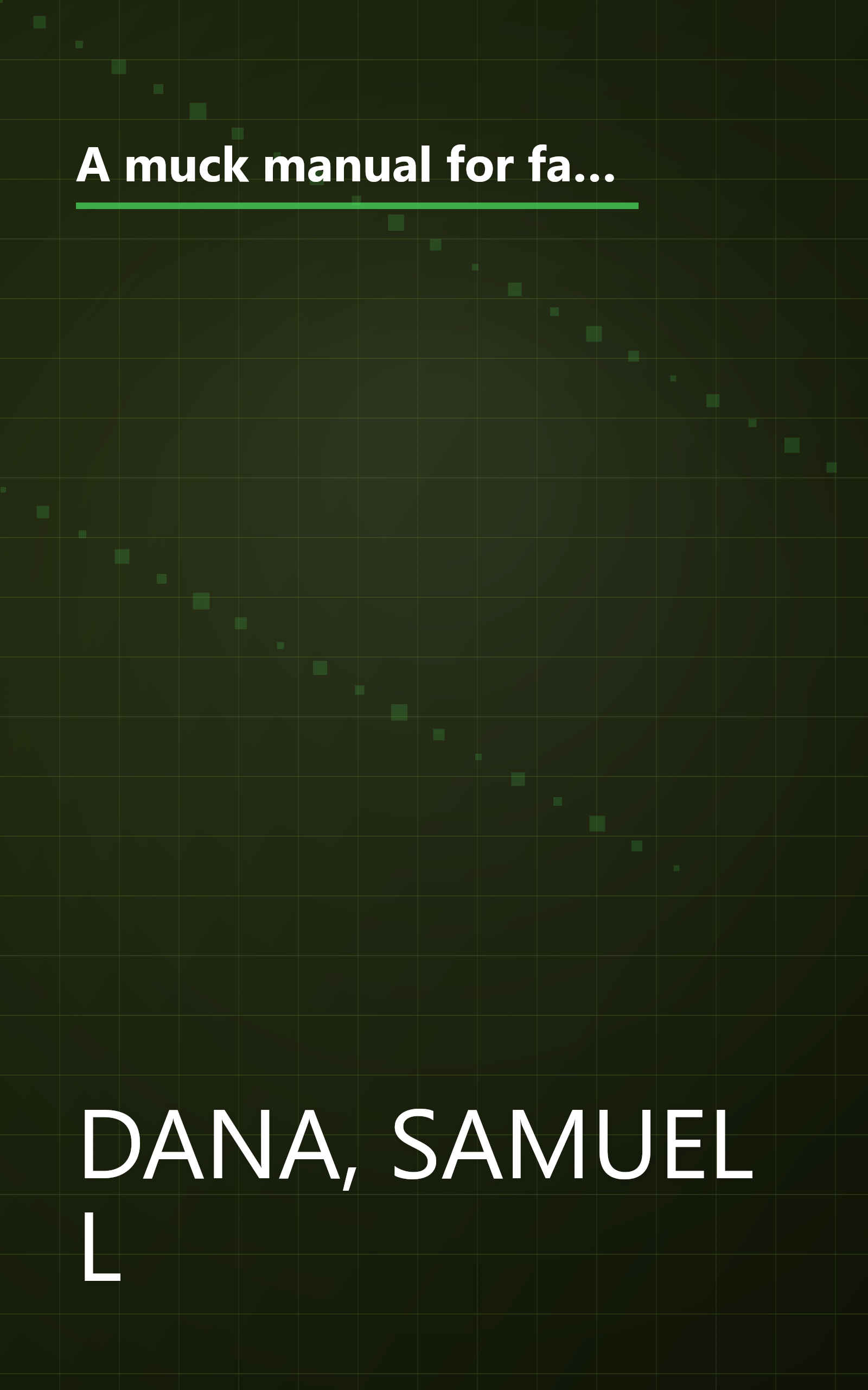 A muck manual for farmers: A treatise on the physical and chemical properties of soils, the chemistry of manures : including also the subjects of composts, artificial manures, and irrigation book cover