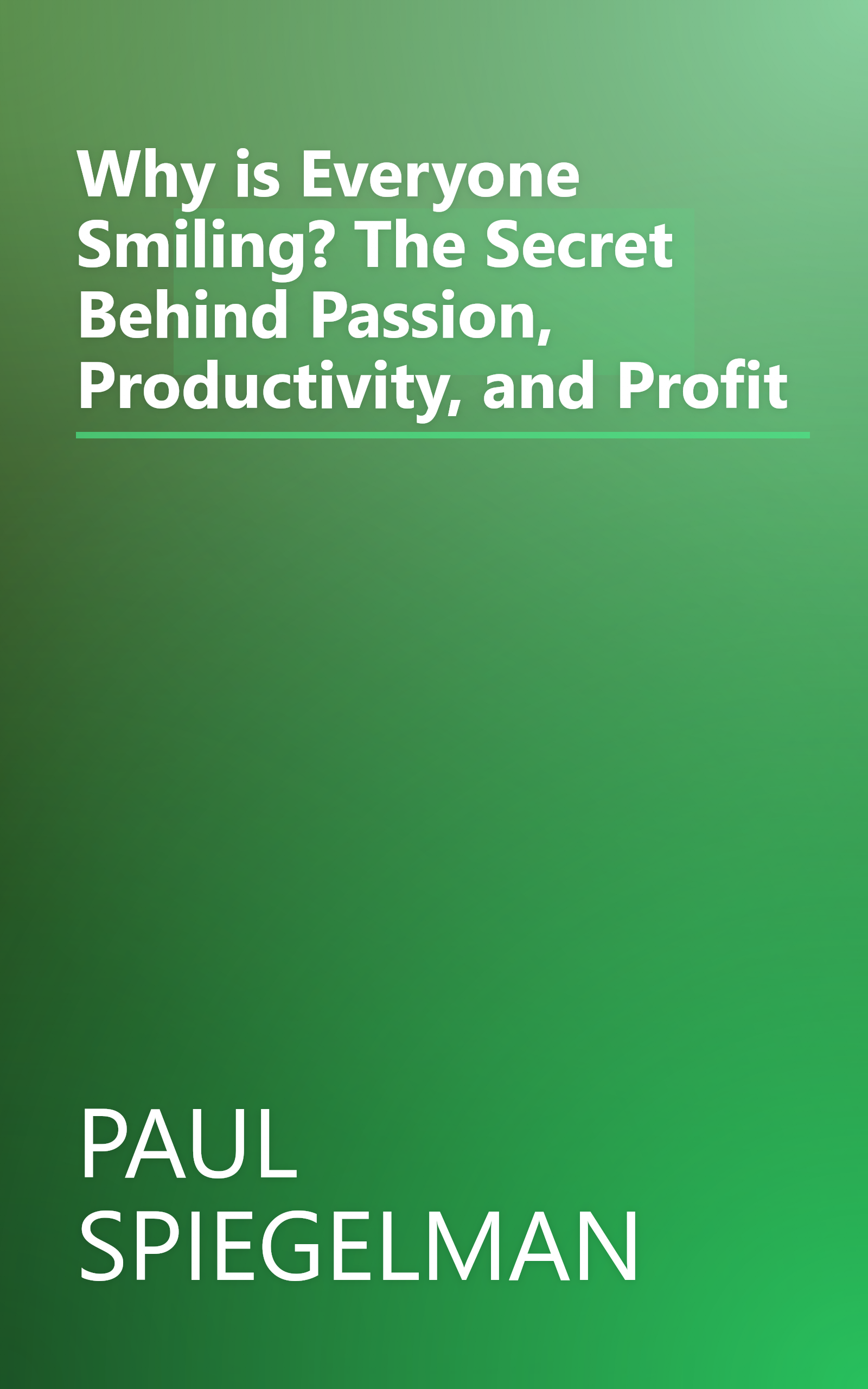 Why is Everyone Smiling? The Secret Behind Passion, Productivity, and Profit book cover