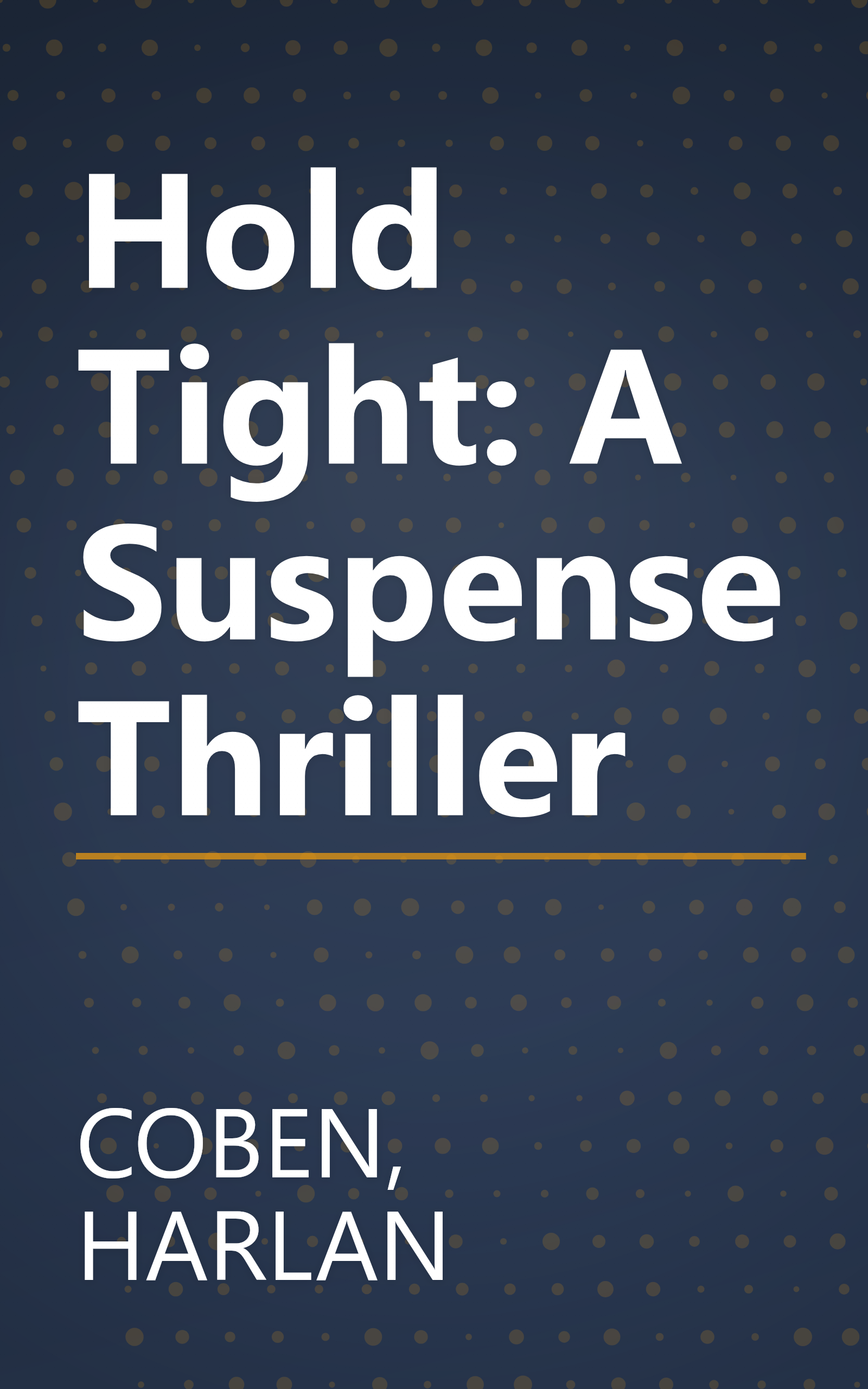 Hold Tight: A Suspense Thriller book cover