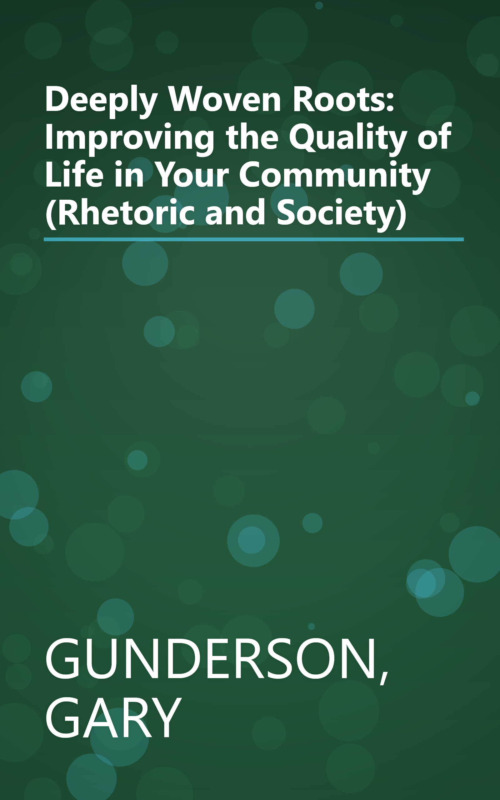 Deeply Woven Roots: Improving the Quality of Life in Your Community (Rhetoric and Society) book cover