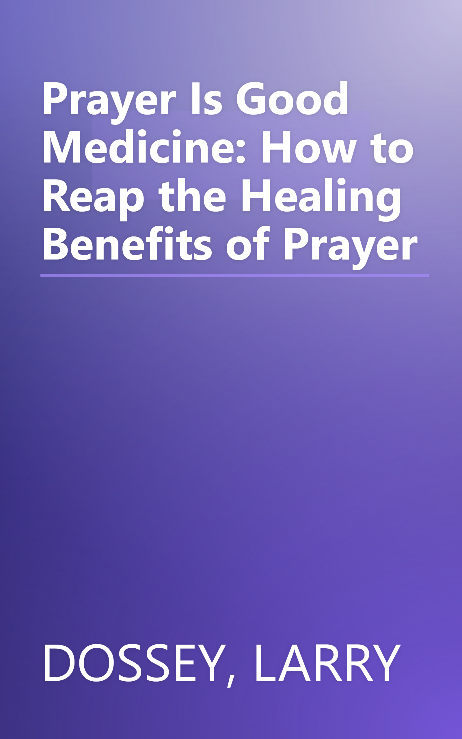 Prayer Is Good Medicine: How to Reap the Healing Benefits of Prayer book cover