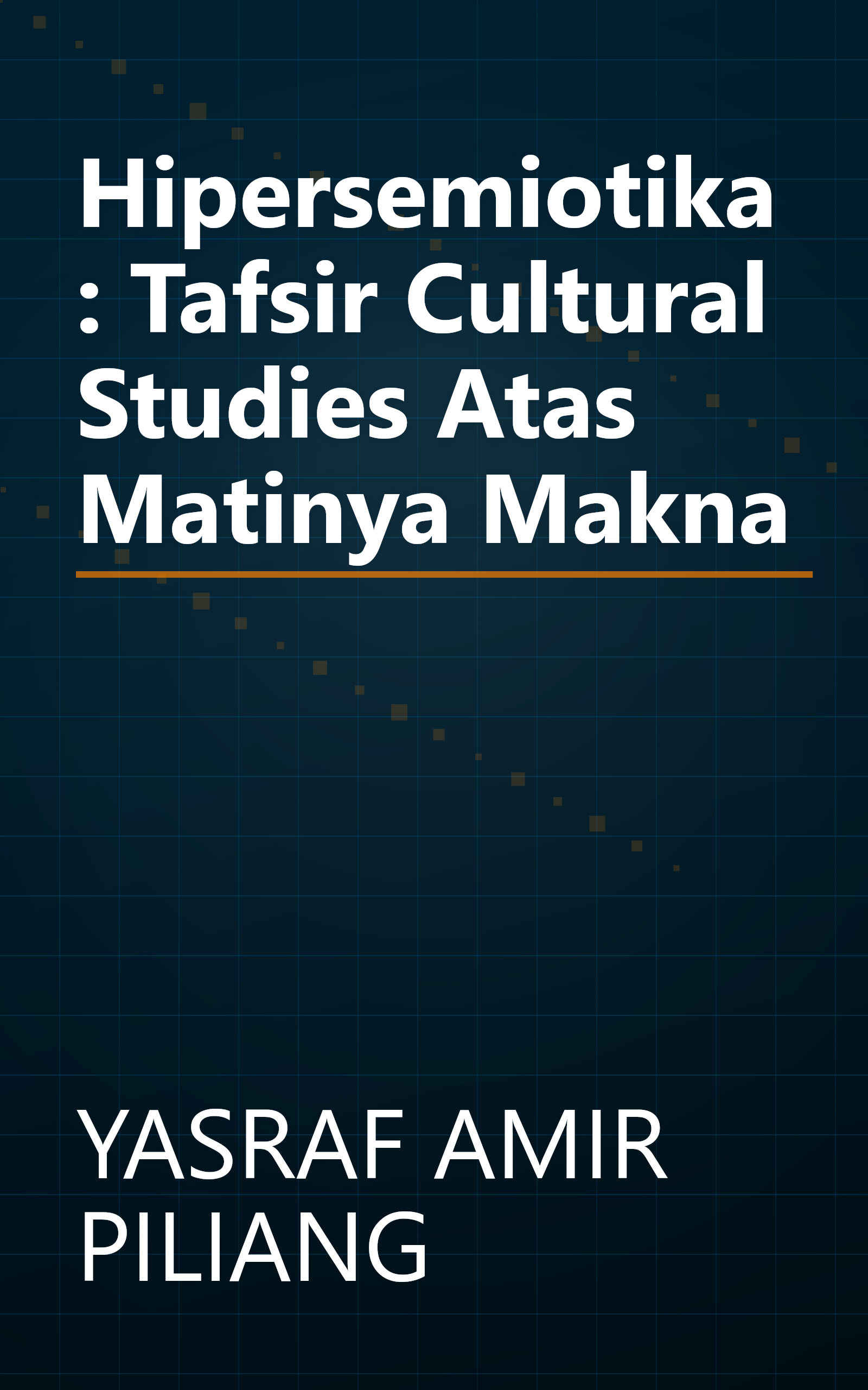 Hipersemiotika: Tafsir Cultural Studies Atas Matinya Makna book cover