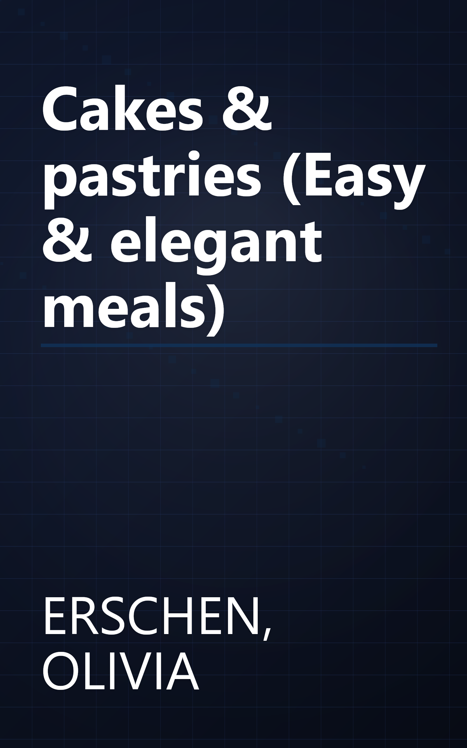 Cakes & pastries (Easy & elegant meals) book cover