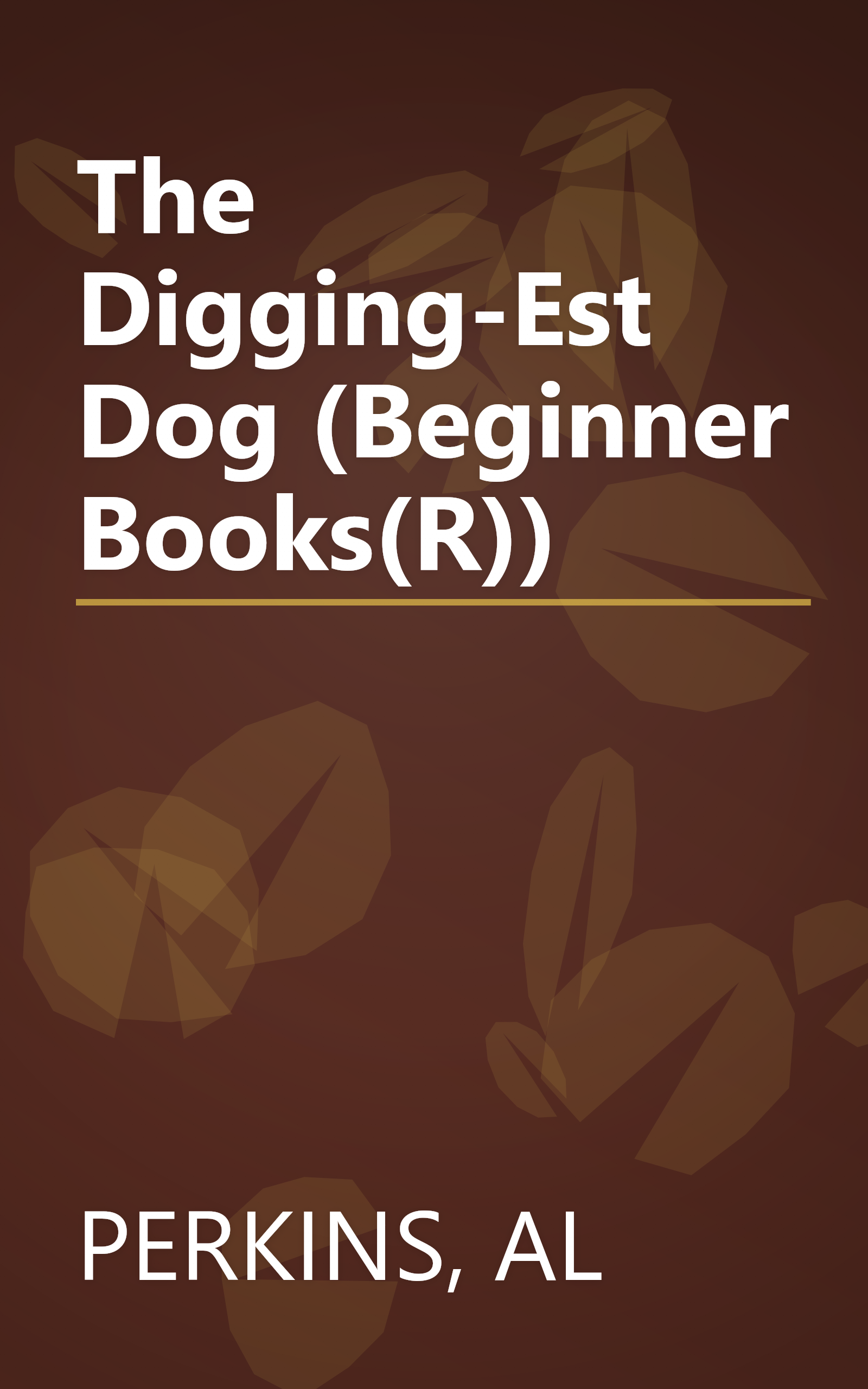 The Digging-Est Dog (Beginner Books(R)) book cover