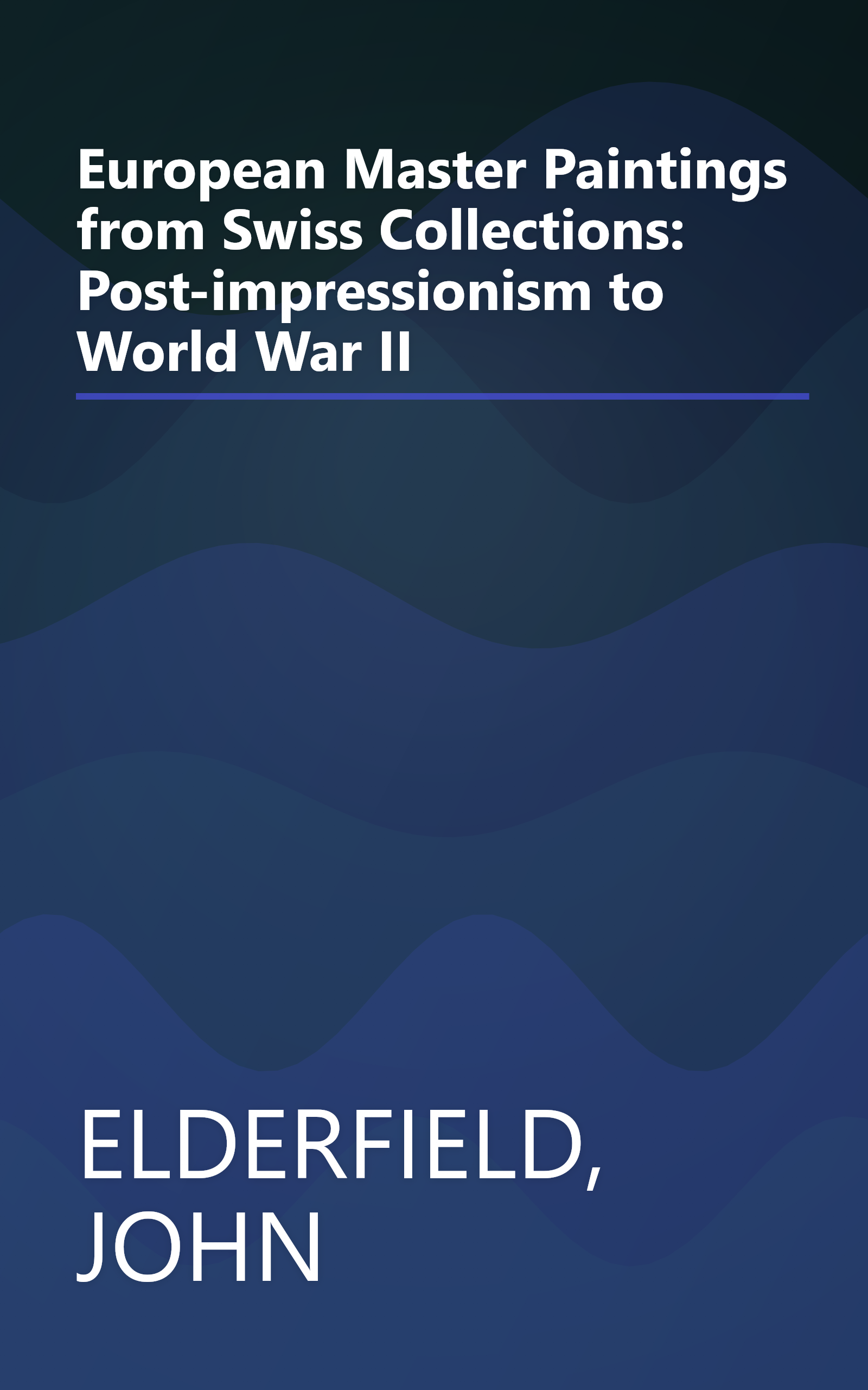 European Master Paintings from Swiss Collections: Post-impressionism to World War II book cover