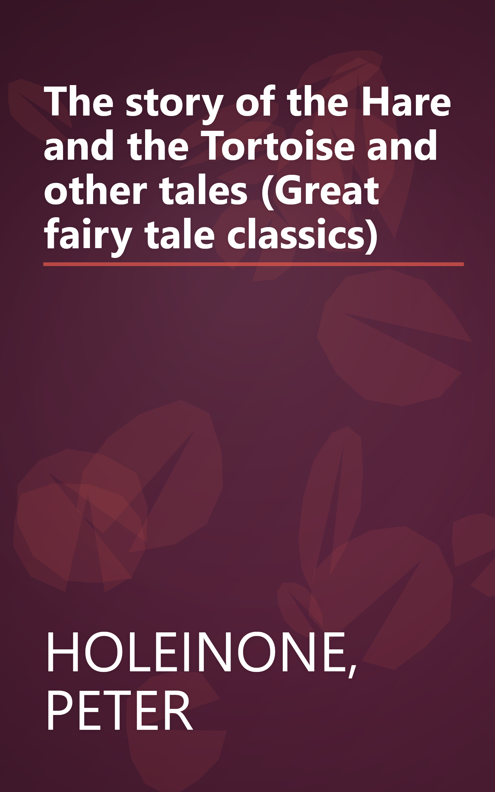 The story of the Hare and the Tortoise and other tales (Great fairy tale classics) book cover