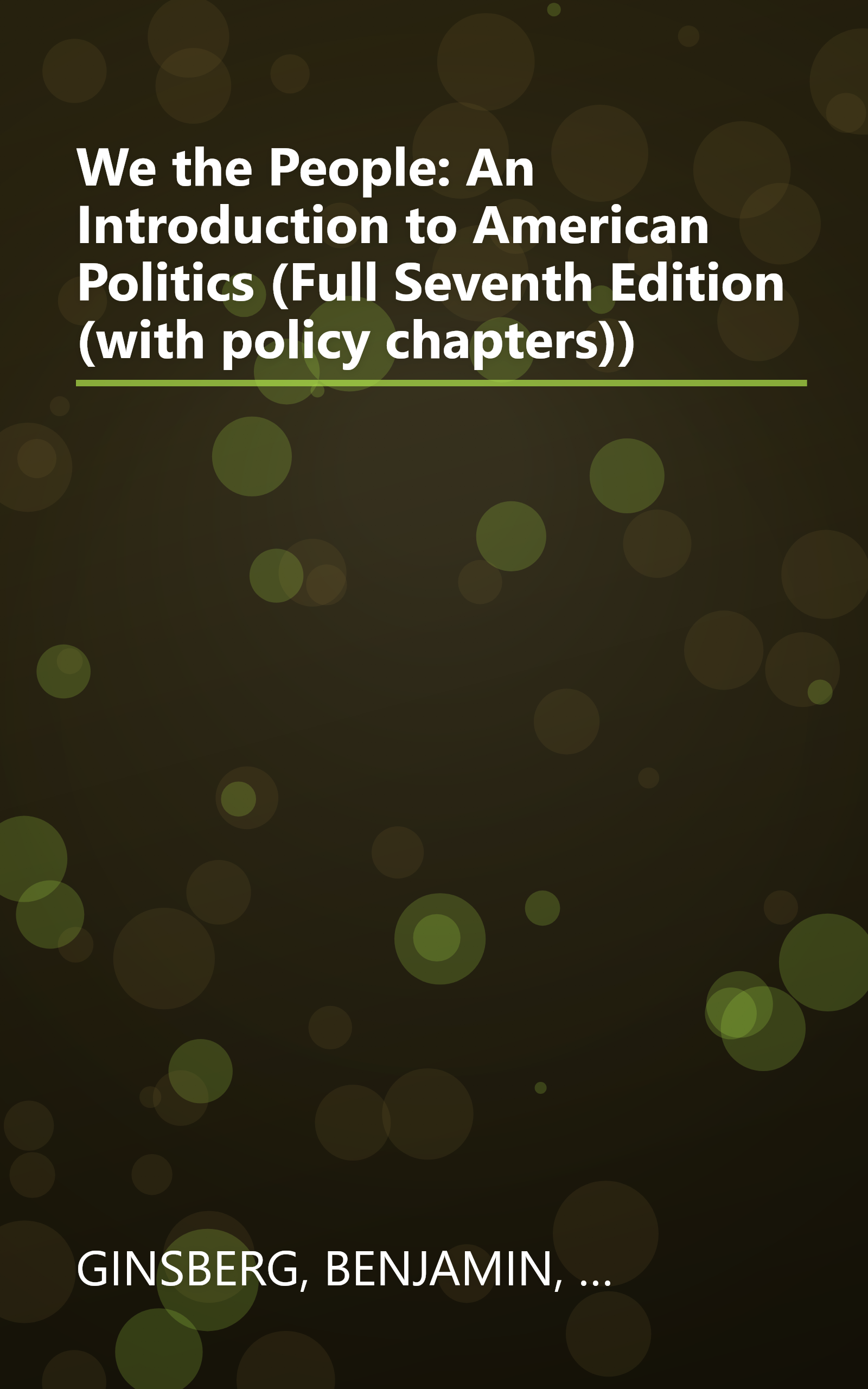 We the People: An Introduction to American Politics (Full Seventh Edition (with policy chapters)) book cover