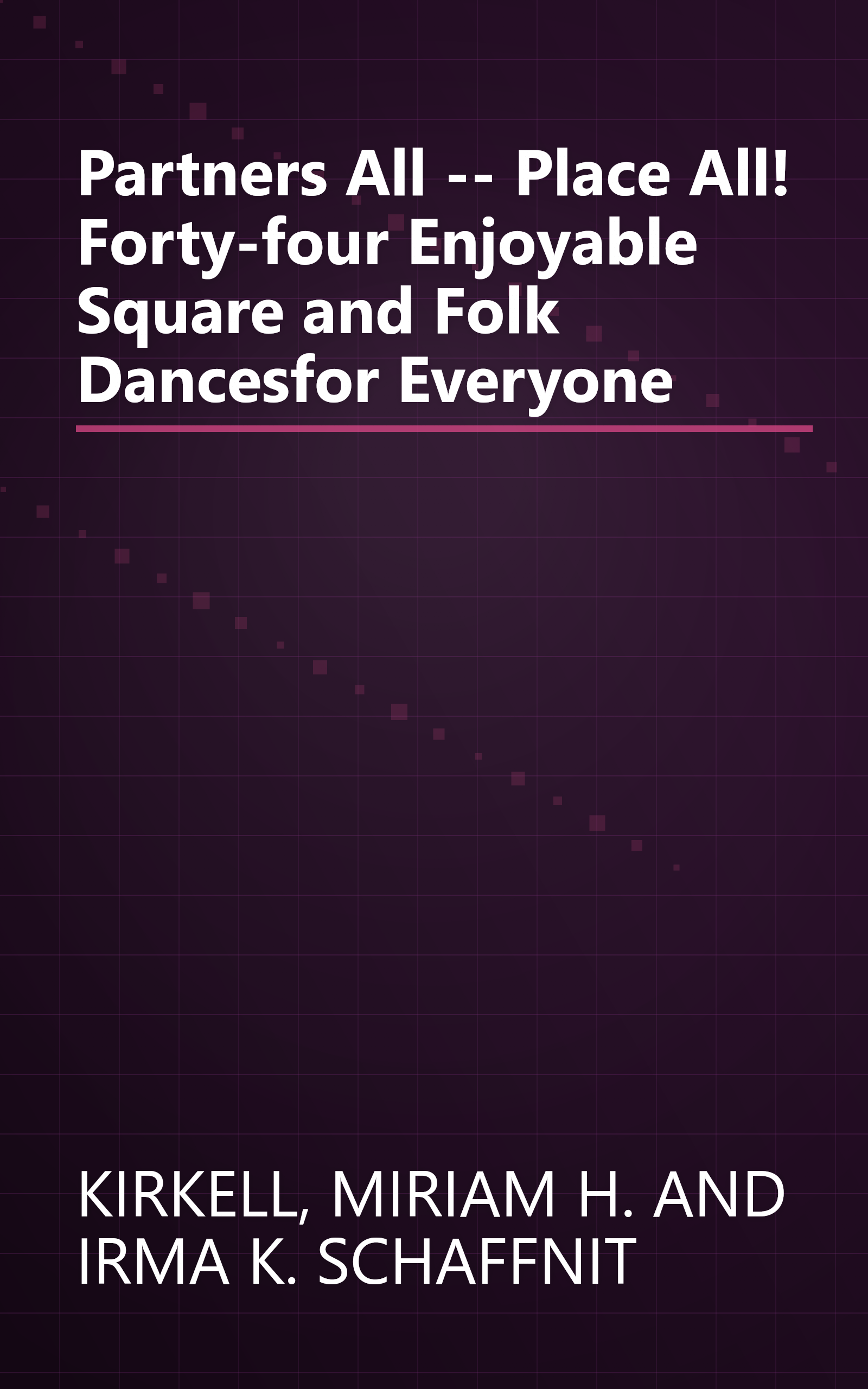 Partners All -- Place All! Forty-four Enjoyable Square and Folk Dancesfor Everyone book cover