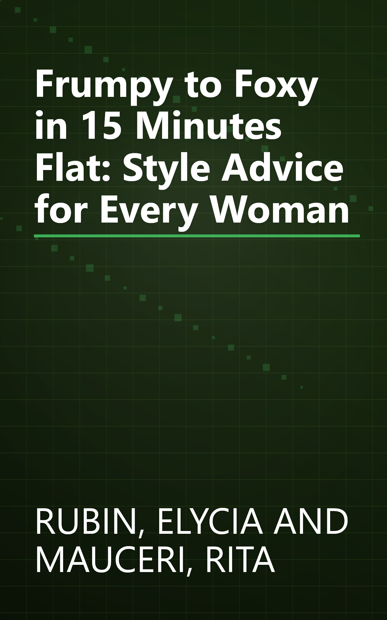 Frumpy to Foxy in 15 Minutes Flat: Style Advice for Every Woman book cover