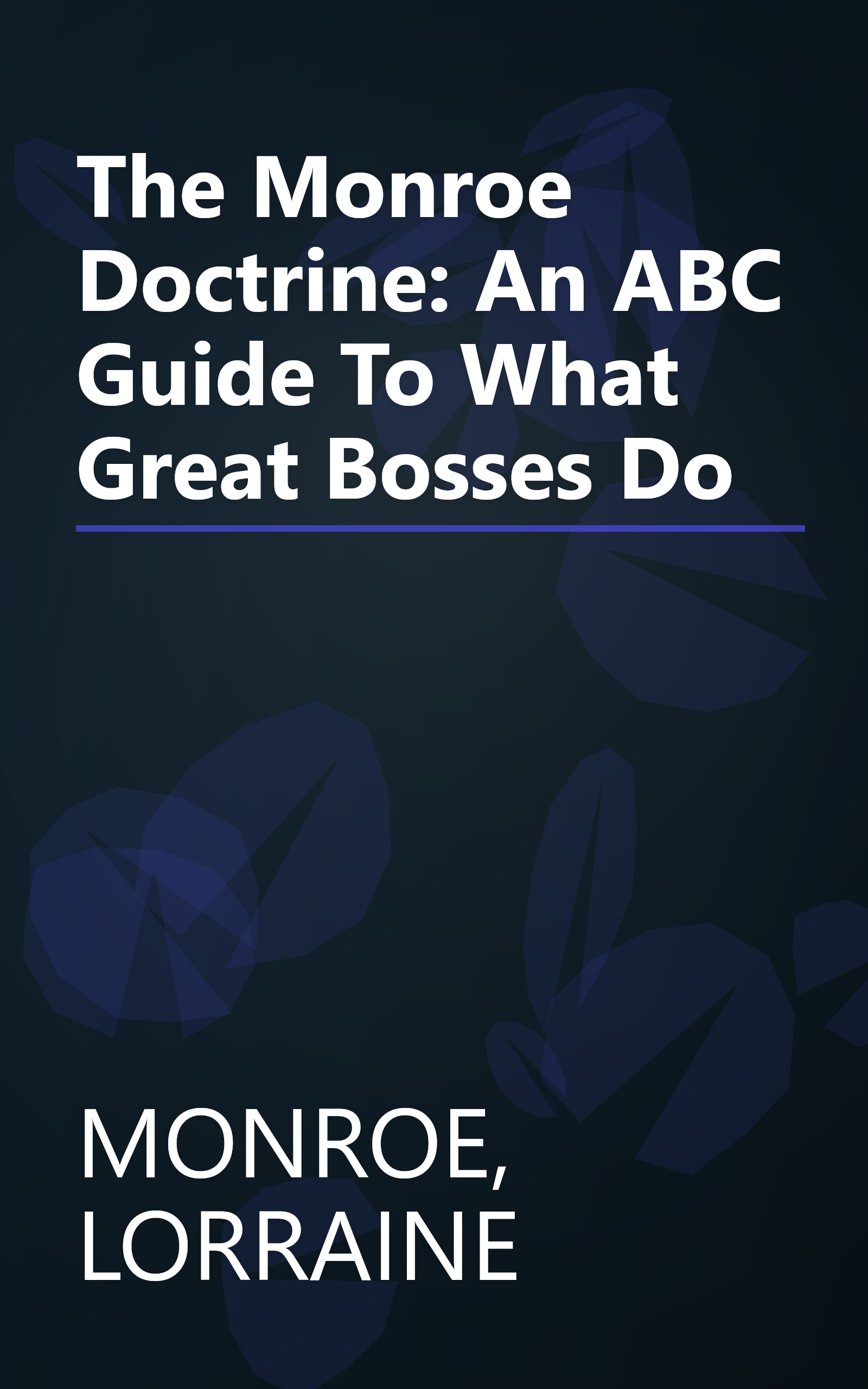 The Monroe Doctrine: An ABC Guide To What Great Bosses Do book cover