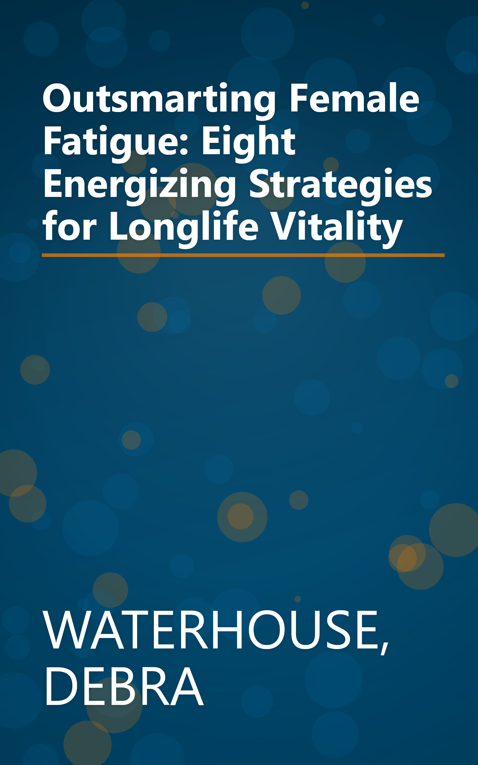Outsmarting Female Fatigue: Eight Energizing Strategies for Longlife Vitality book cover