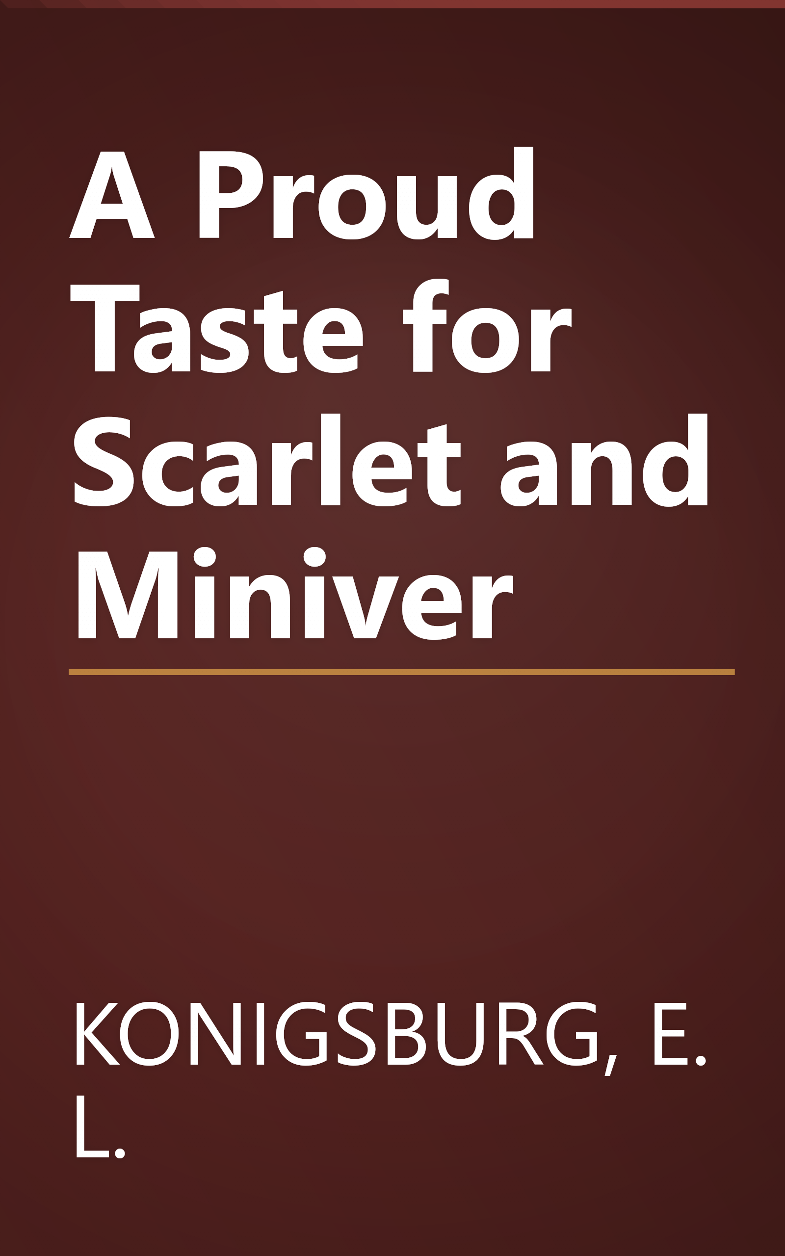 A Proud Taste for Scarlet and Miniver book cover