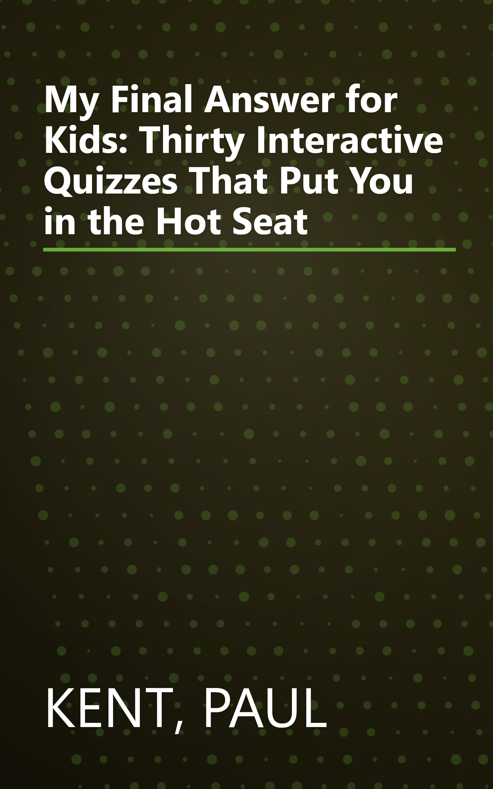 My Final Answer for Kids: Thirty Interactive Quizzes That Put You in the Hot Seat book cover