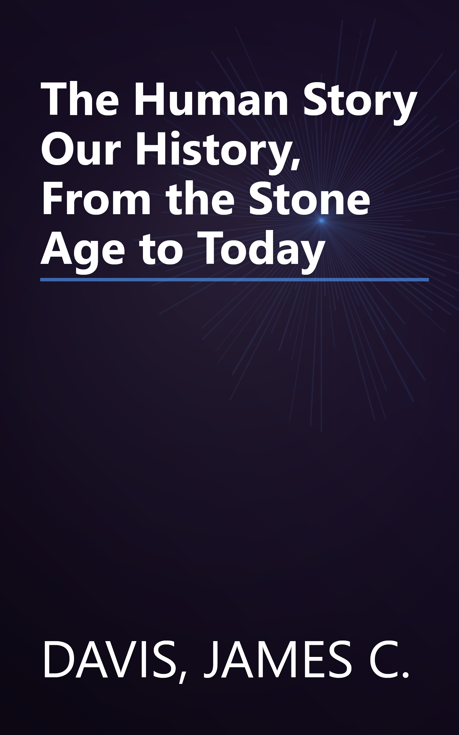 The Human Story Our History, From the Stone Age to Today book cover