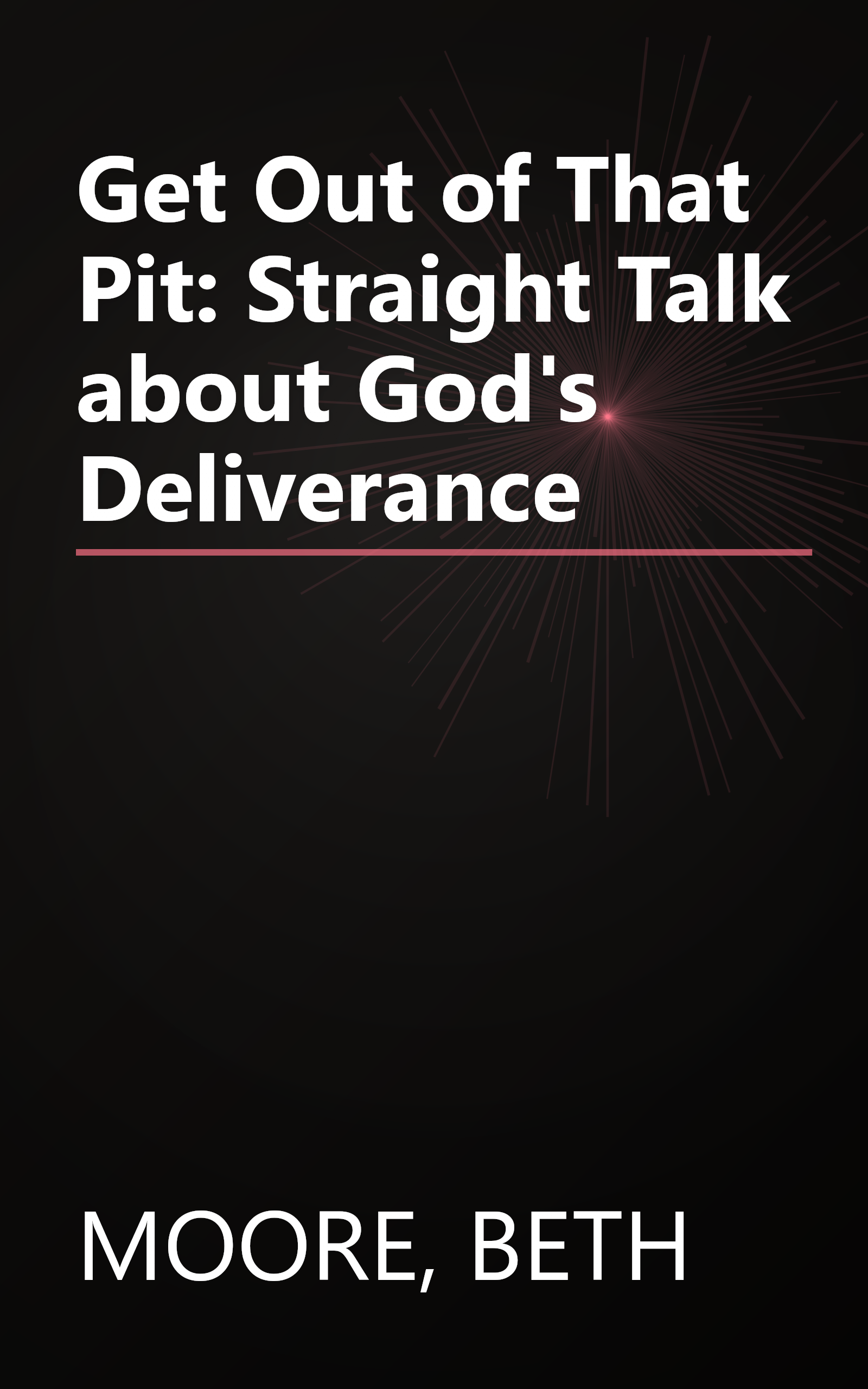 Get Out of That Pit: Straight Talk about God's Deliverance book cover