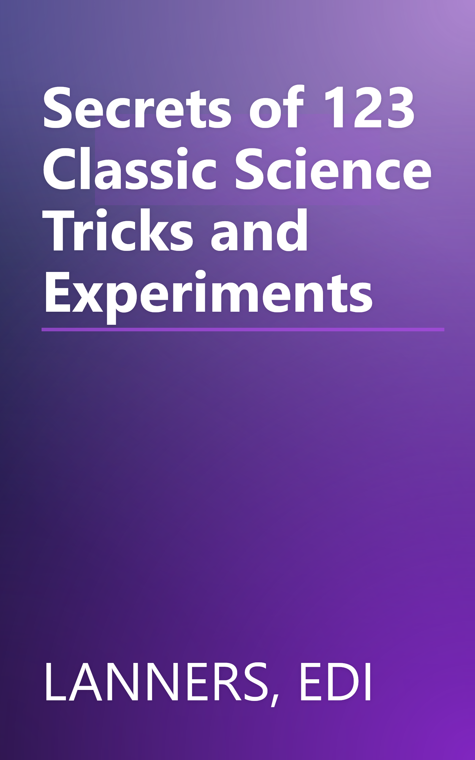 Secrets of 123 Classic Science Tricks and Experiments book cover