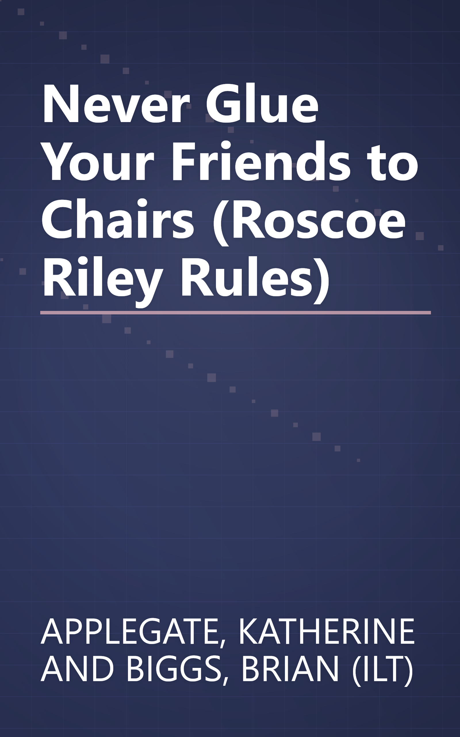 Never Glue Your Friends to Chairs (Roscoe Riley Rules) book cover