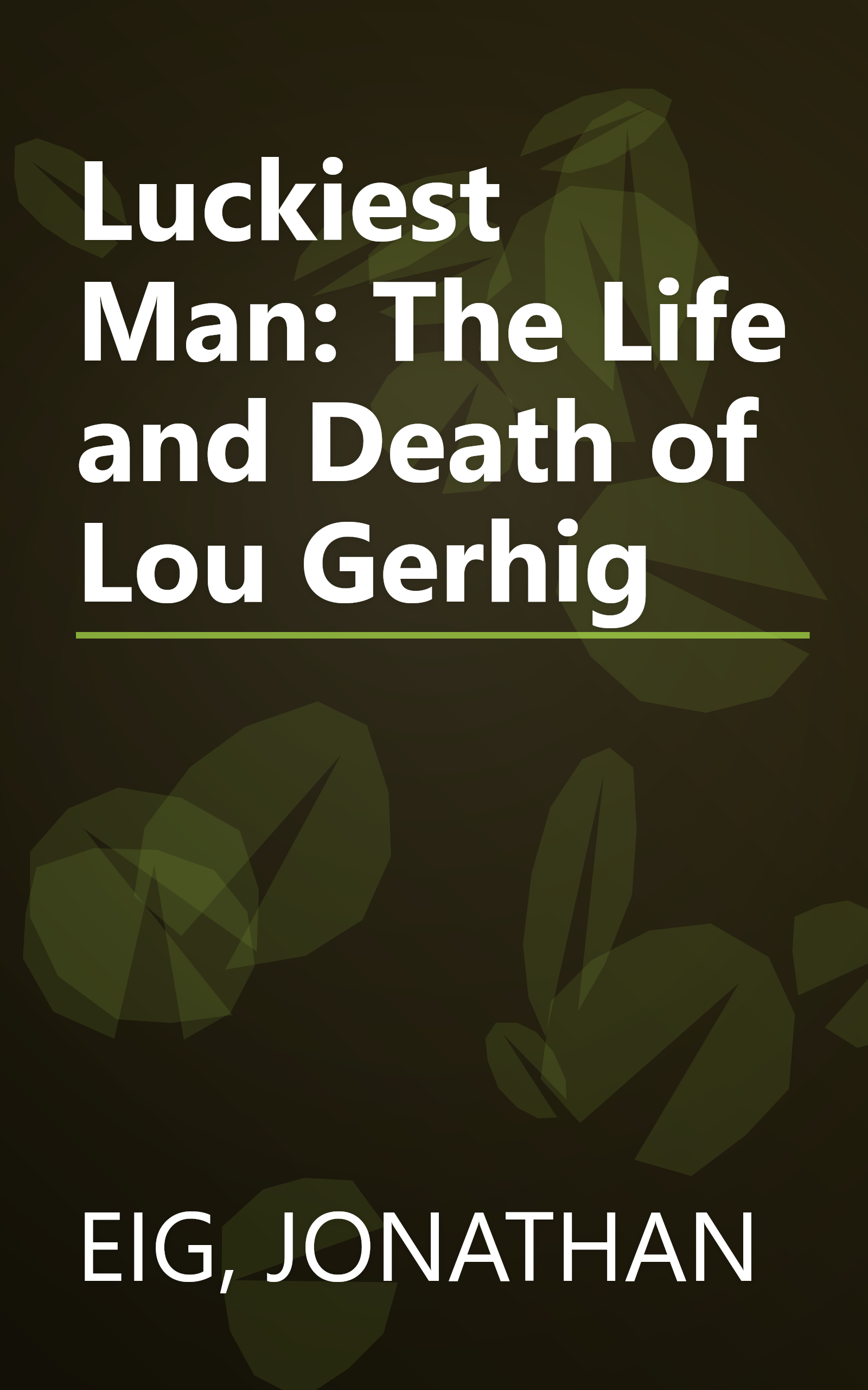 Luckiest Man: The Life and Death of Lou Gerhig book cover