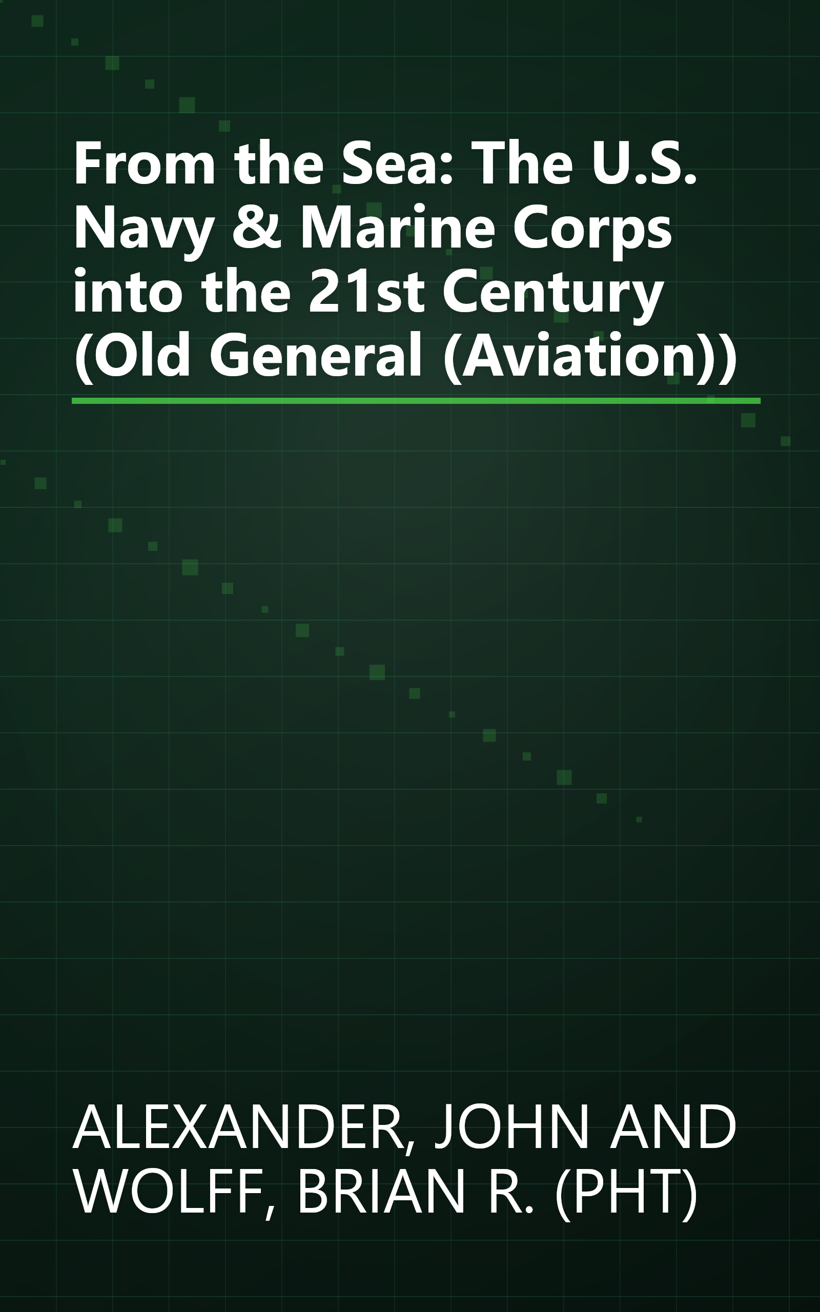 From the Sea: The U.S. Navy & Marine Corps into the 21st Century (Old General (Aviation)) book cover