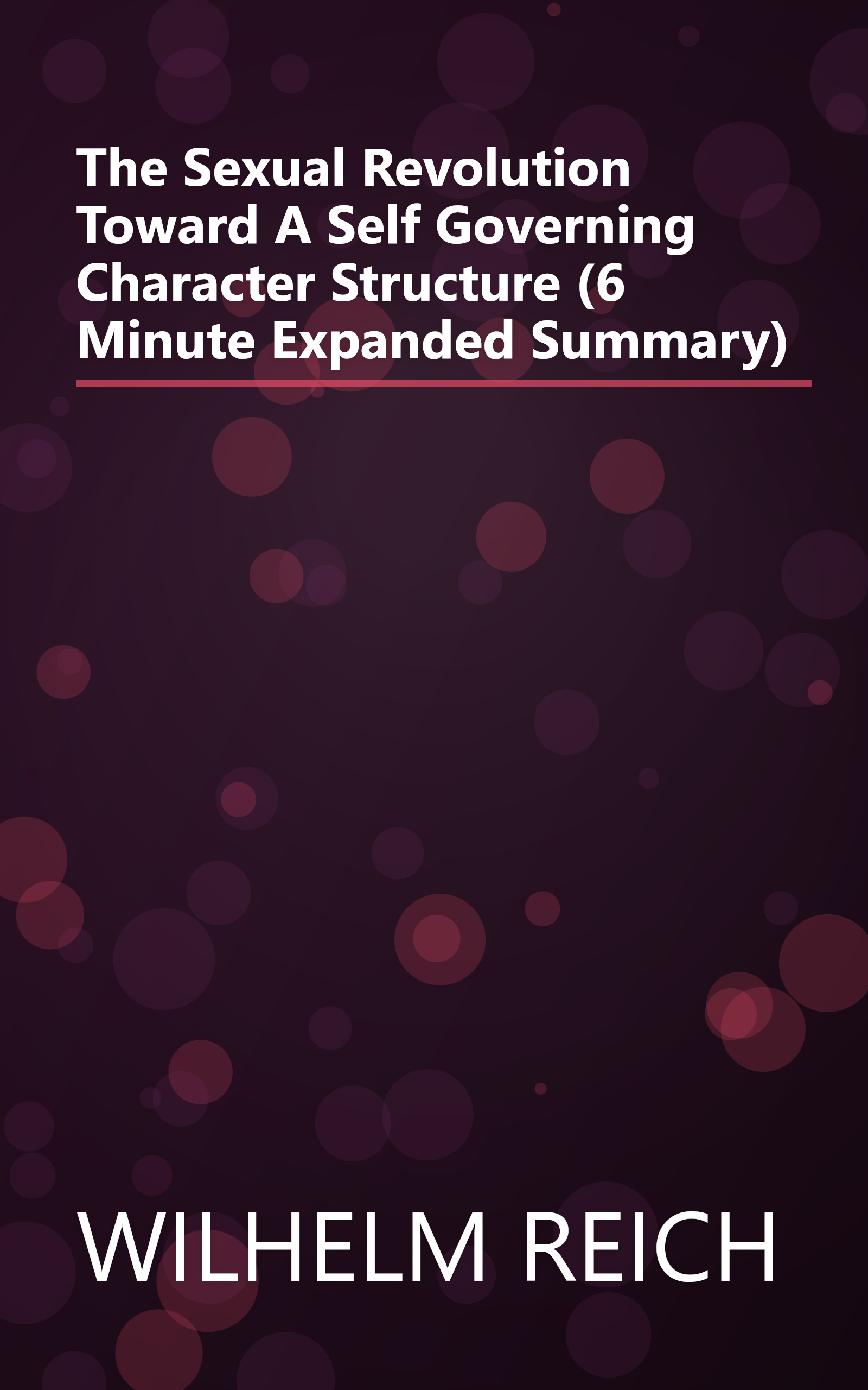 The Sexual Revolution  Toward A Self Governing Character Structure (6 Minute   Expanded Summary) book cover