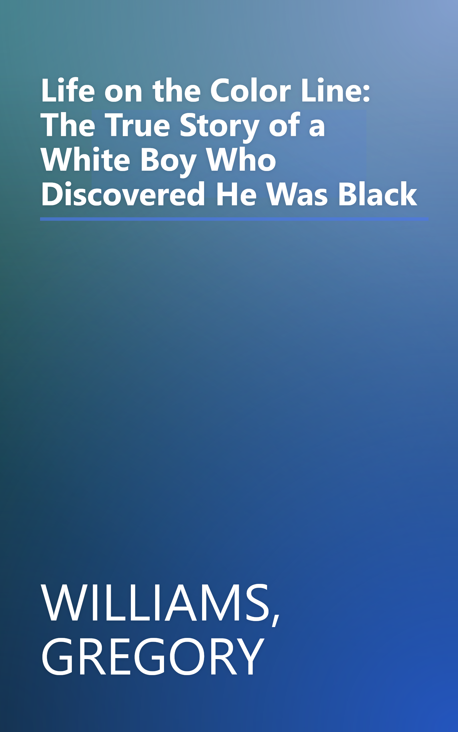 Life on the Color Line: The True Story of a White Boy Who Discovered He Was Black book cover