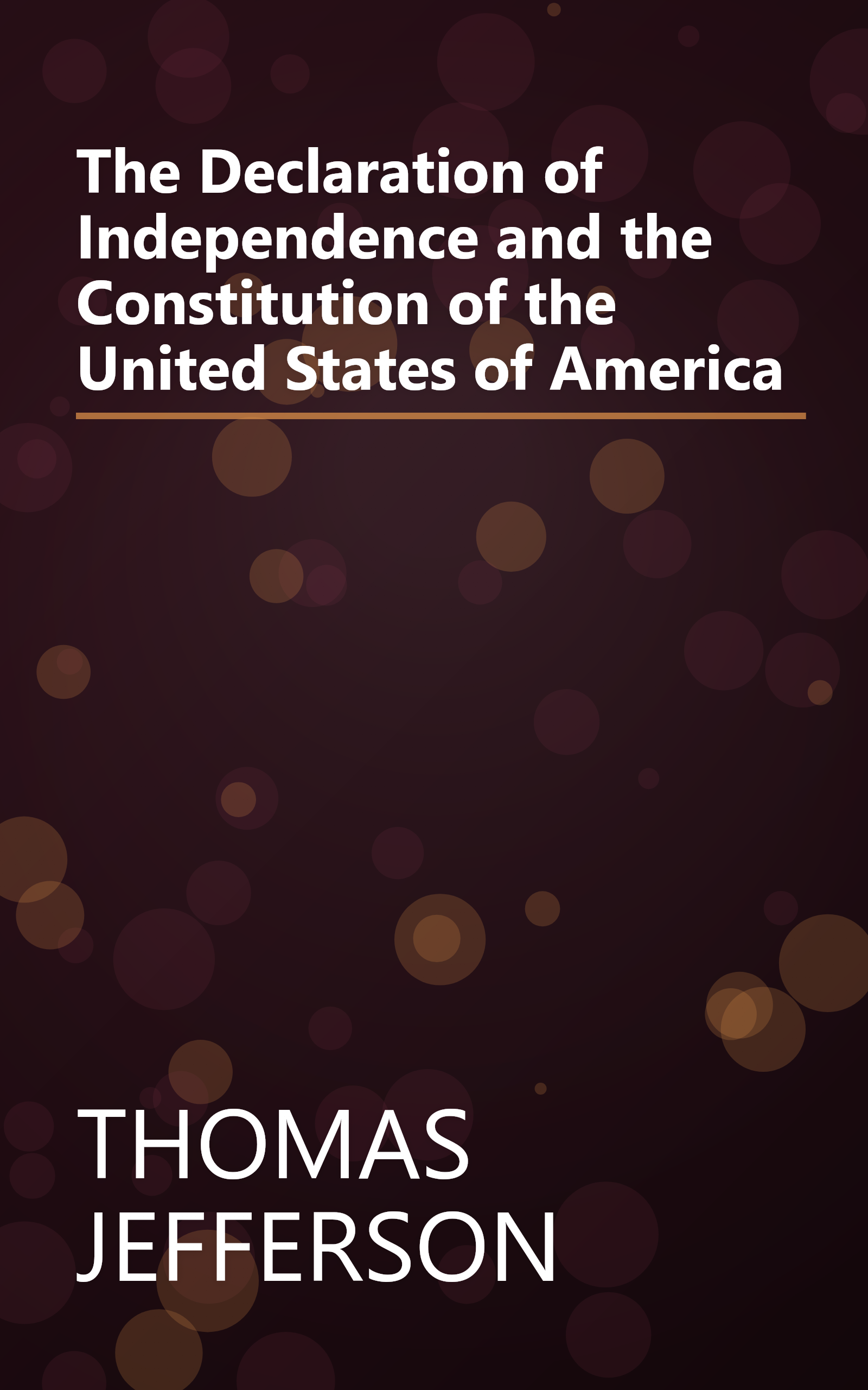 The Declaration of Independence and the Constitution of the United States of America book cover